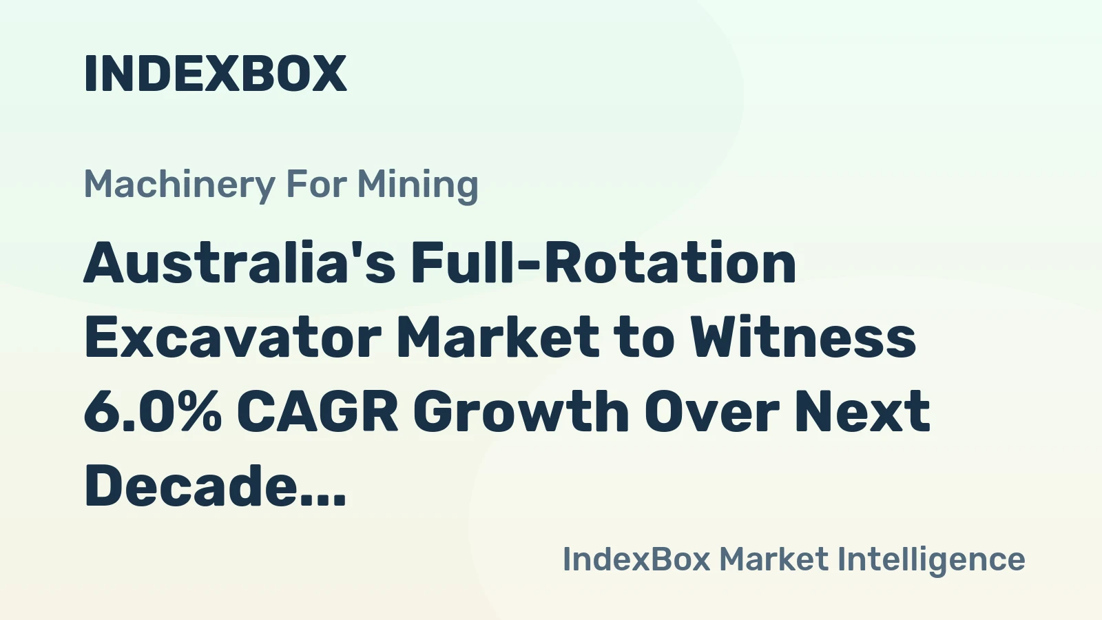 Australia's Full-Rotation Excavator Market to Witness 6.0% CAGR Growth Over Next Decade