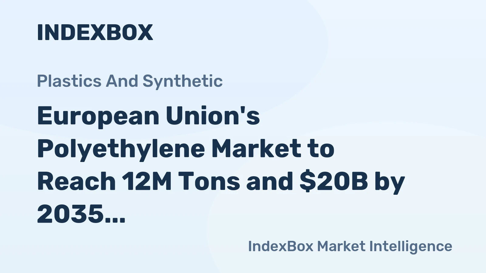 European Union's Polyethylene Market to Reach 12M Tons and $20B by 2035, Driven by Increasing Demand for Primary Forms