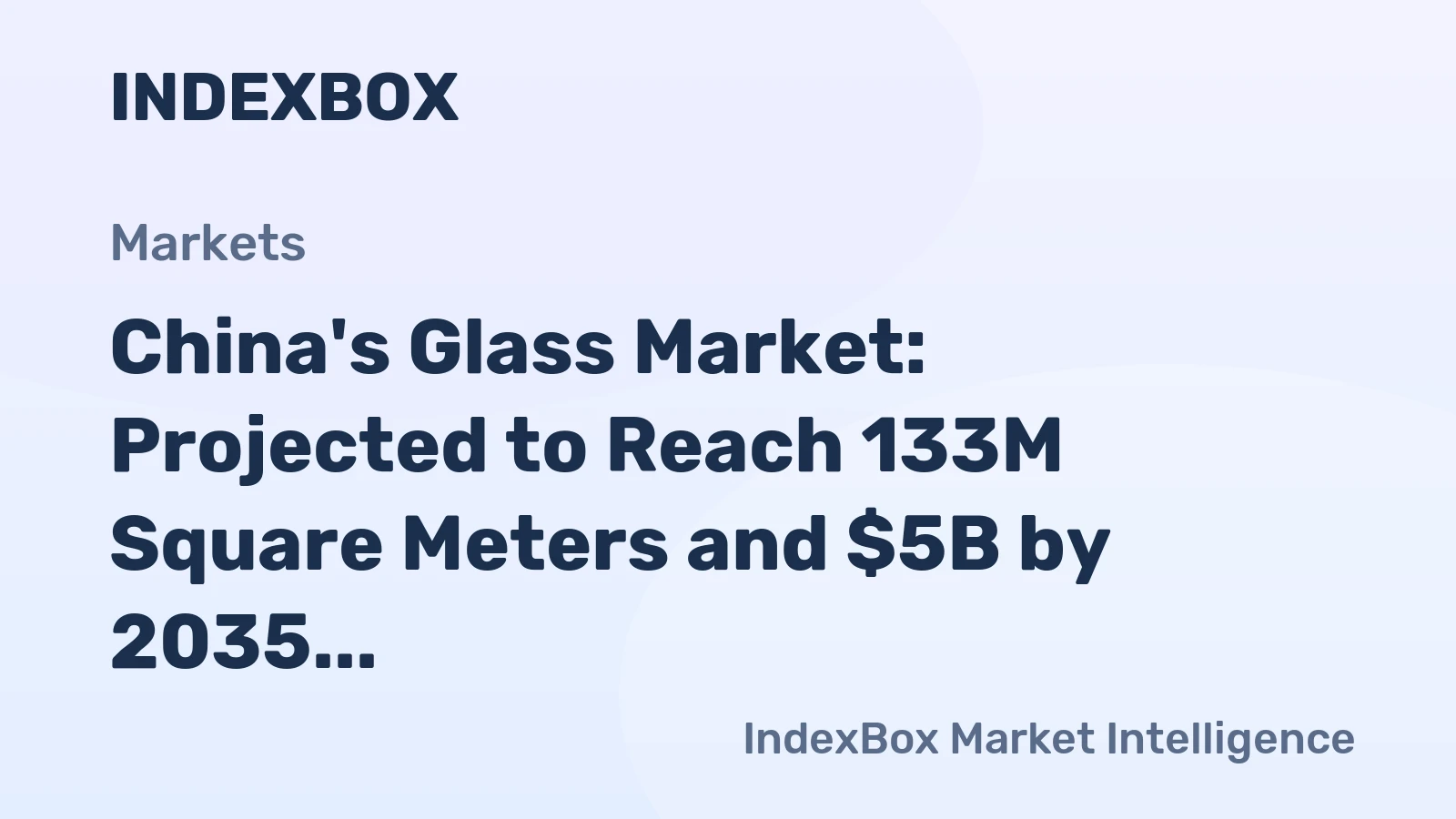 China's Glass Market: Projected to Reach 133M Square Meters and $5B by 2035