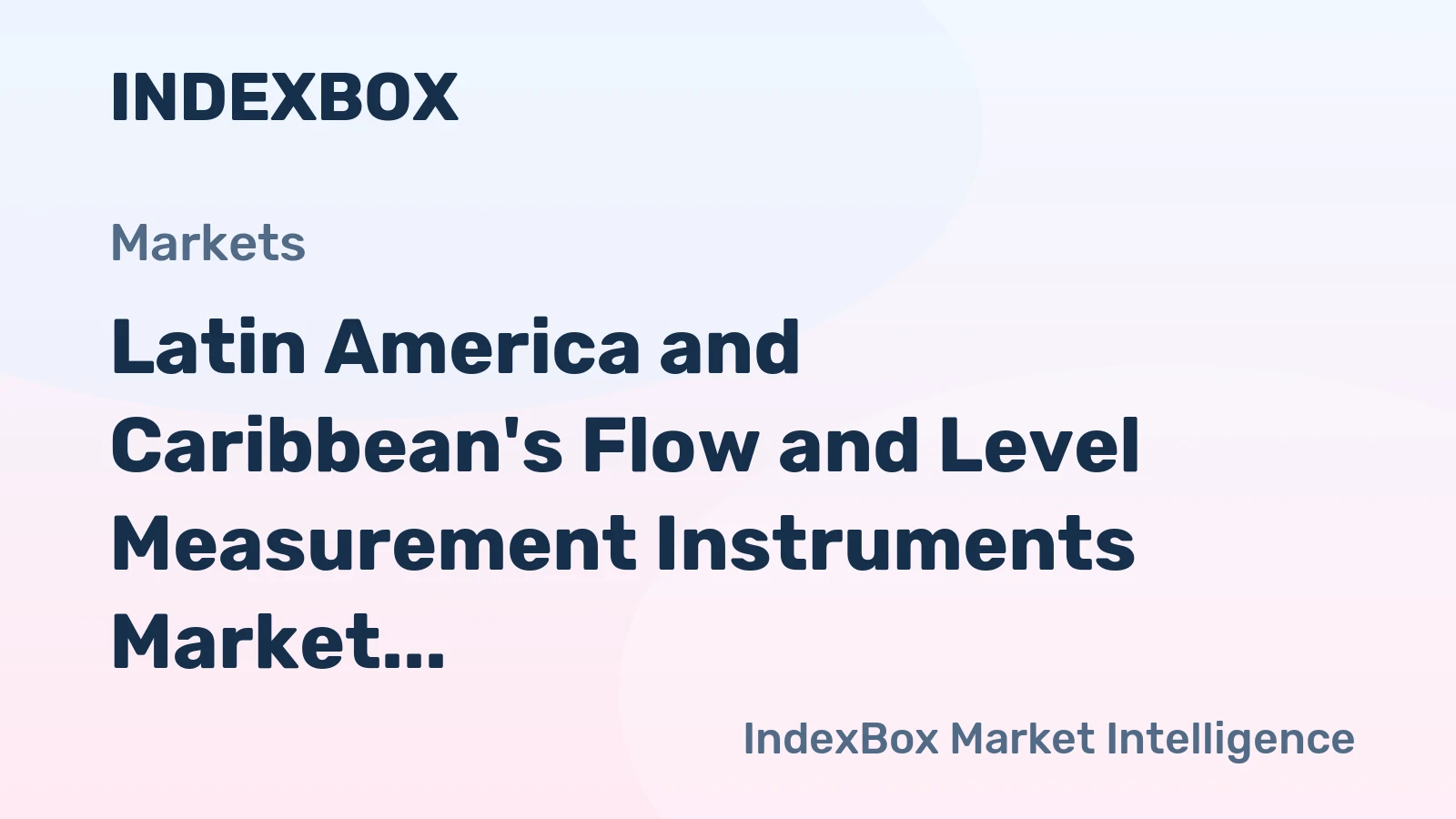 Latin America and Caribbean's Flow and Level Measurement Instruments Market to Reach 107M Units and $5.3B by 2035