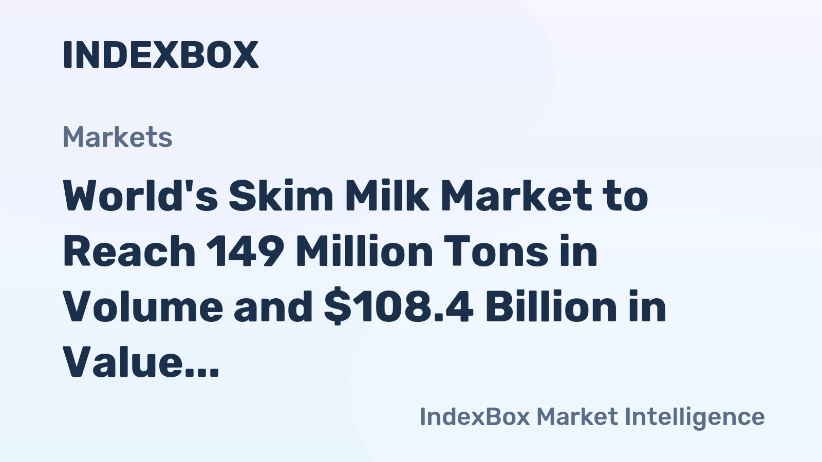 World's Skim Milk Market to Reach 149 Million Tons in Volume and $108.4 Billion in Value by 2035