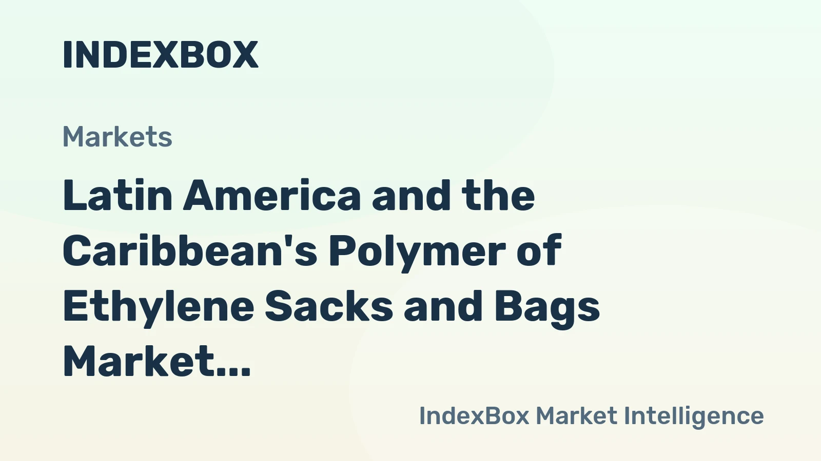 Latin America and the Caribbean's Polymer of Ethylene Sacks and Bags Market to Grow at 1.6% CAGR, Reaching $25.2B by 2035