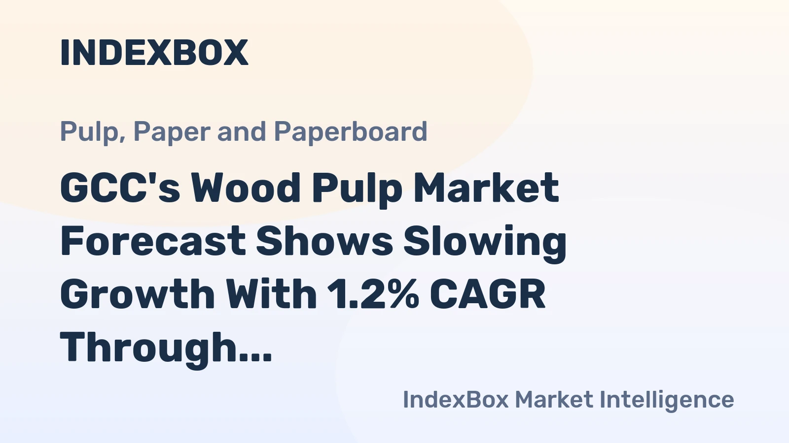 GCC's Wood Pulp Market Forecast Shows Slowing Growth With 1.2% CAGR Through 2035