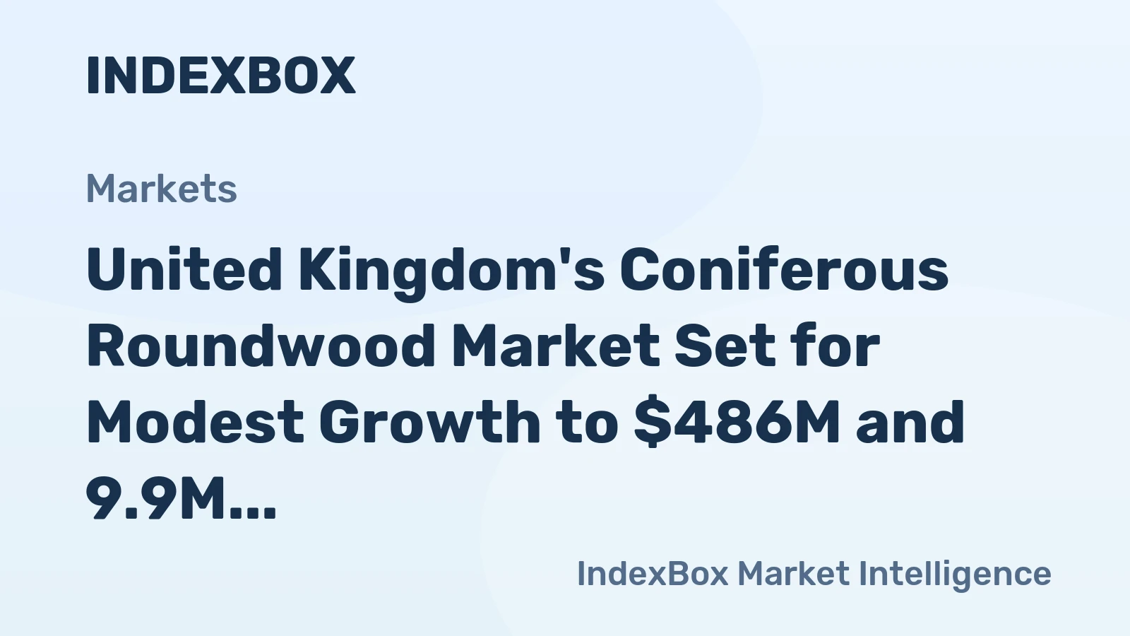 United Kingdom's Coniferous Roundwood Market Set for Modest Growth to $486M and 9.9M Cubic Meters