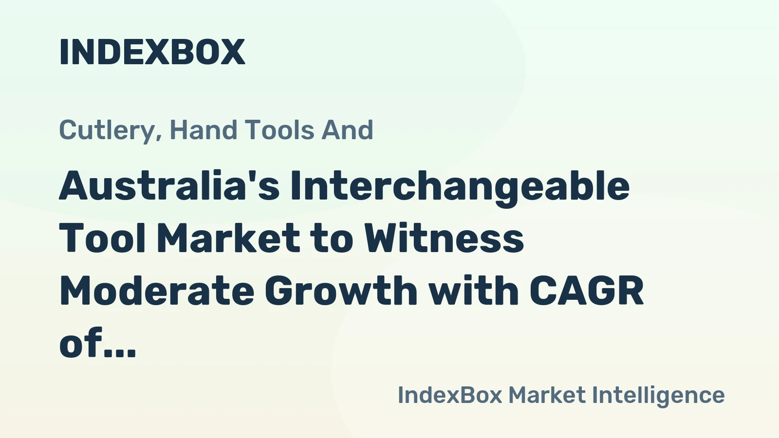 Australia's Interchangeable Tool Market to Witness Moderate Growth with CAGR of +1.2%