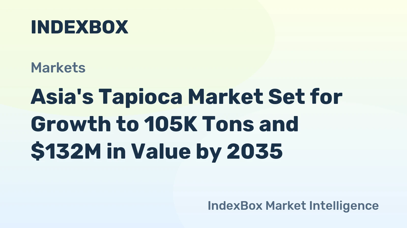 Asia's Tapioca Market Set for Growth to 105K Tons and $132M in Value by 2035
