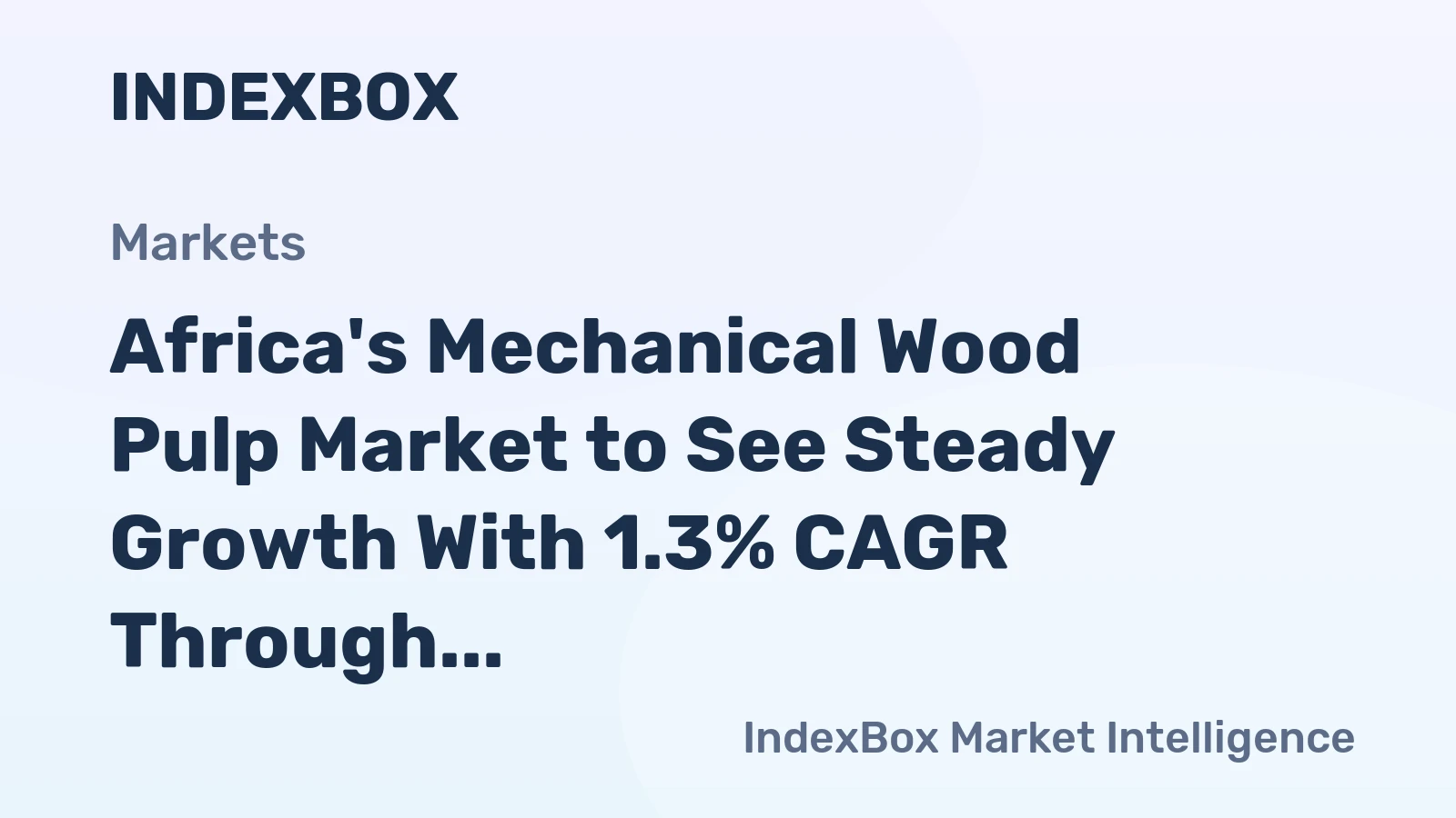 Africa's Mechanical Wood Pulp Market to See Steady Growth With 1.3% CAGR Through 2035