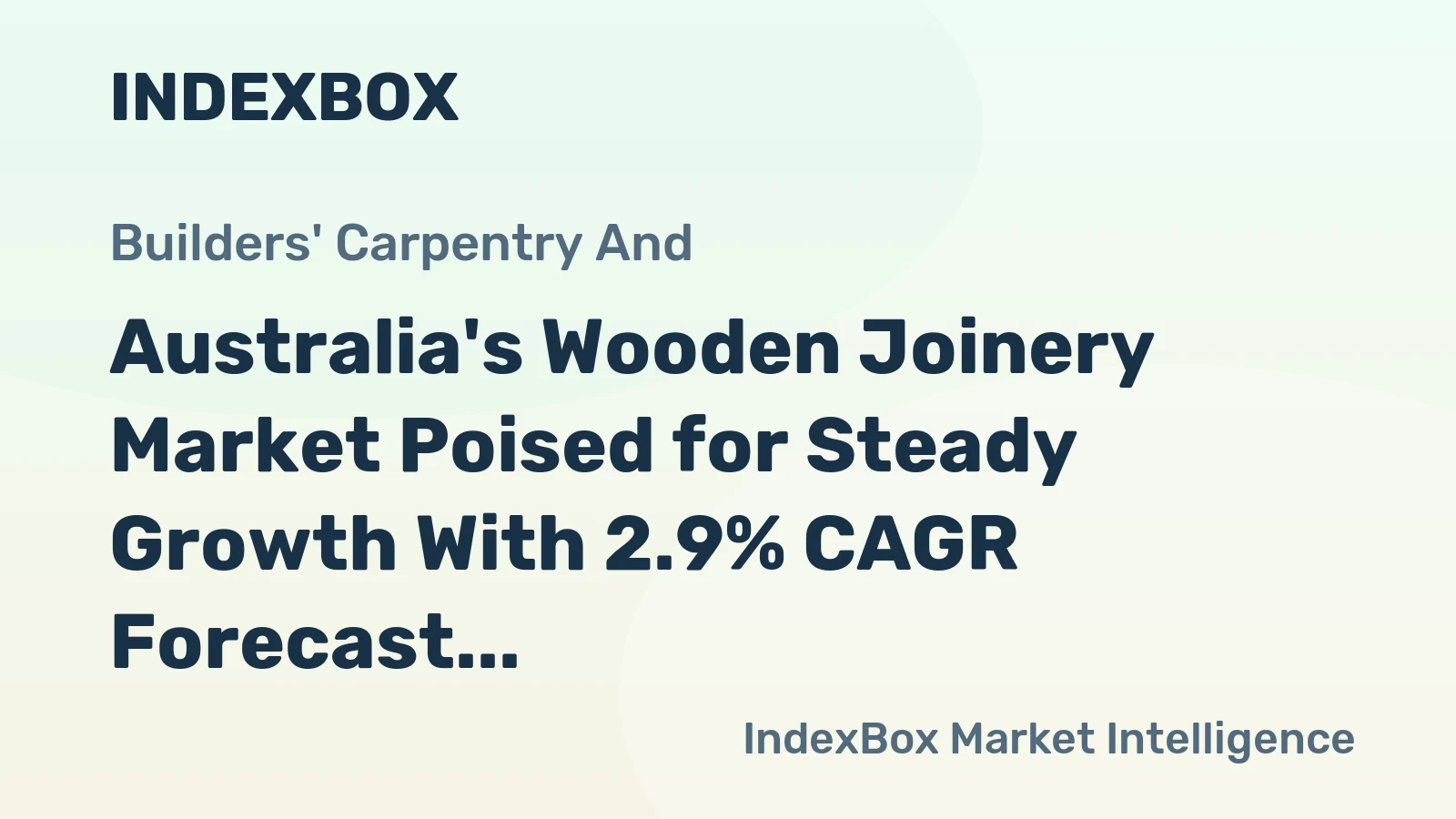 Australia's Wooden Joinery Market Poised for Steady Growth With 2.9% CAGR Forecast