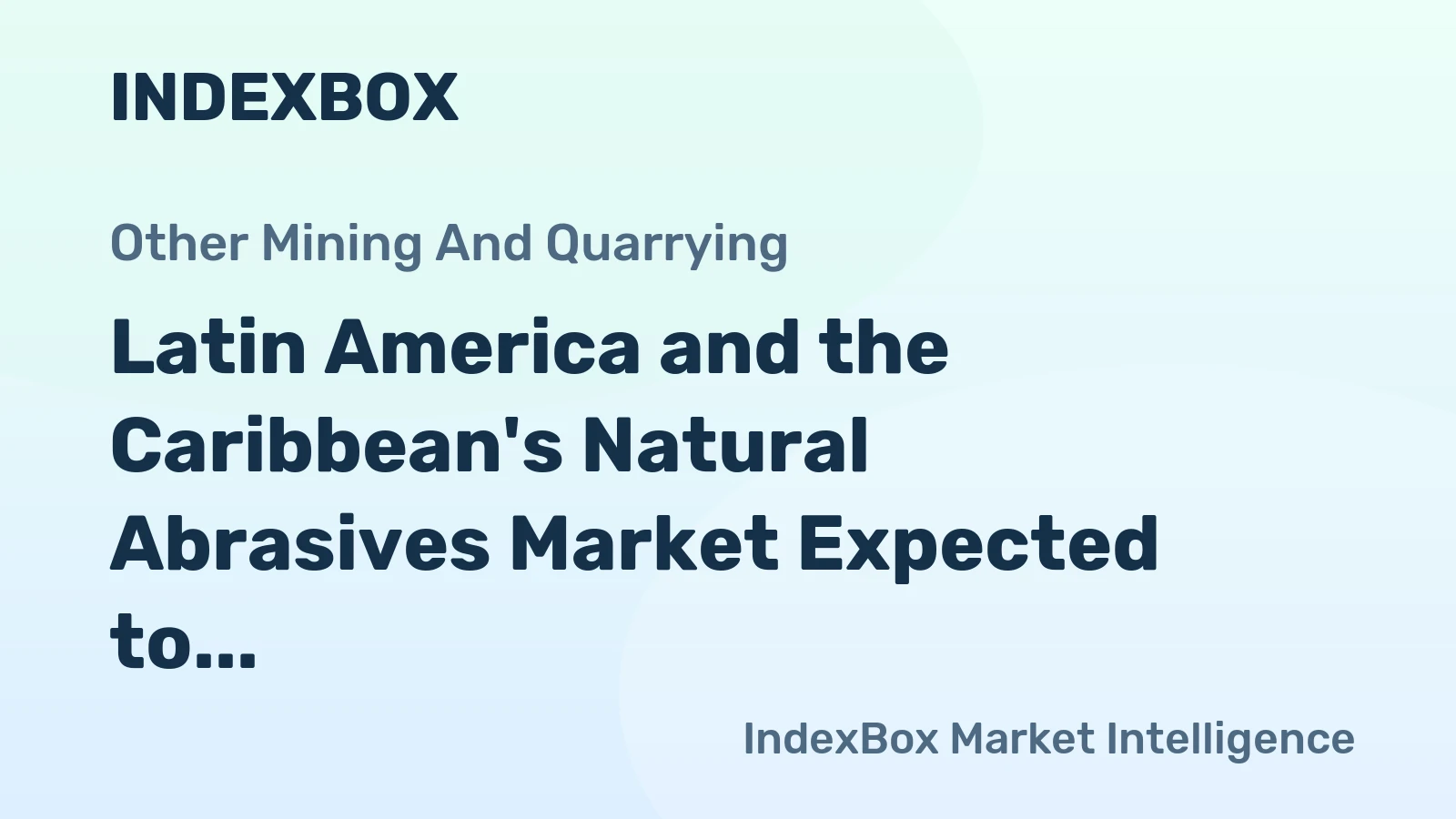 Latin America and the Caribbean's Natural Abrasives Market Expected to Grow at a CAGR of +2.3% through 2035