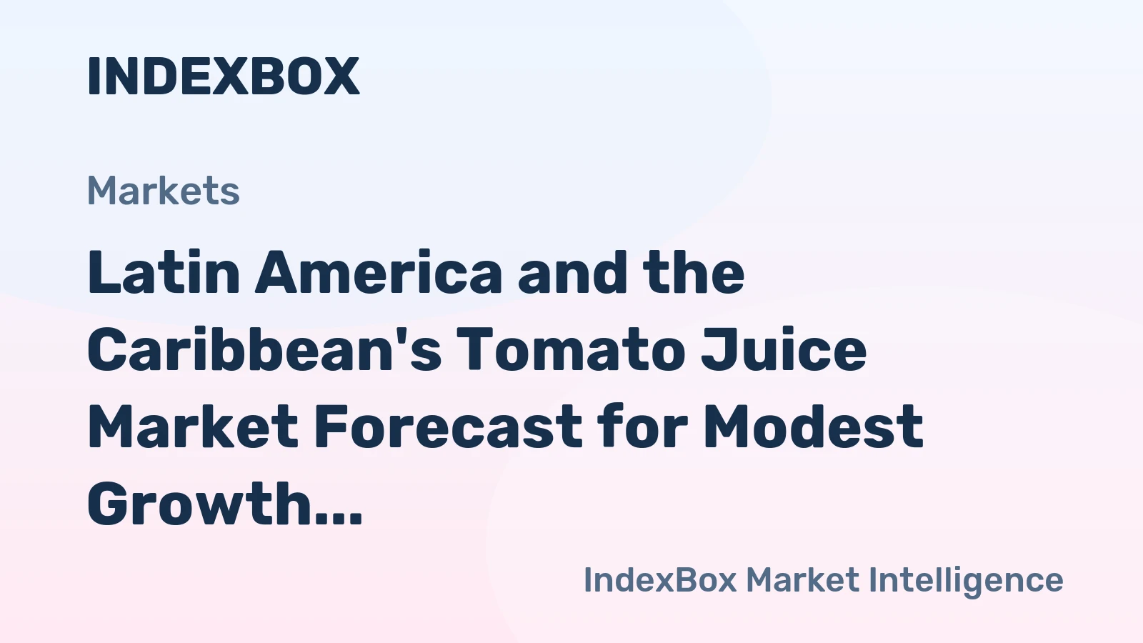 Latin America and the Caribbean's Tomato Juice Market Forecast for Modest Growth With a 1.3% Volume CAGR