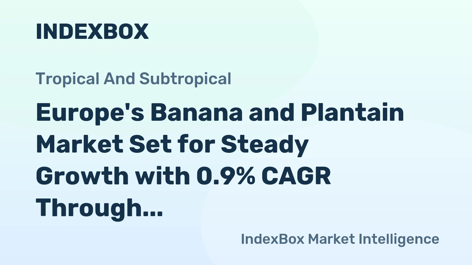 Europe's Banana and Plantain Market Set for Steady Growth with 0.9% CAGR Through 2035