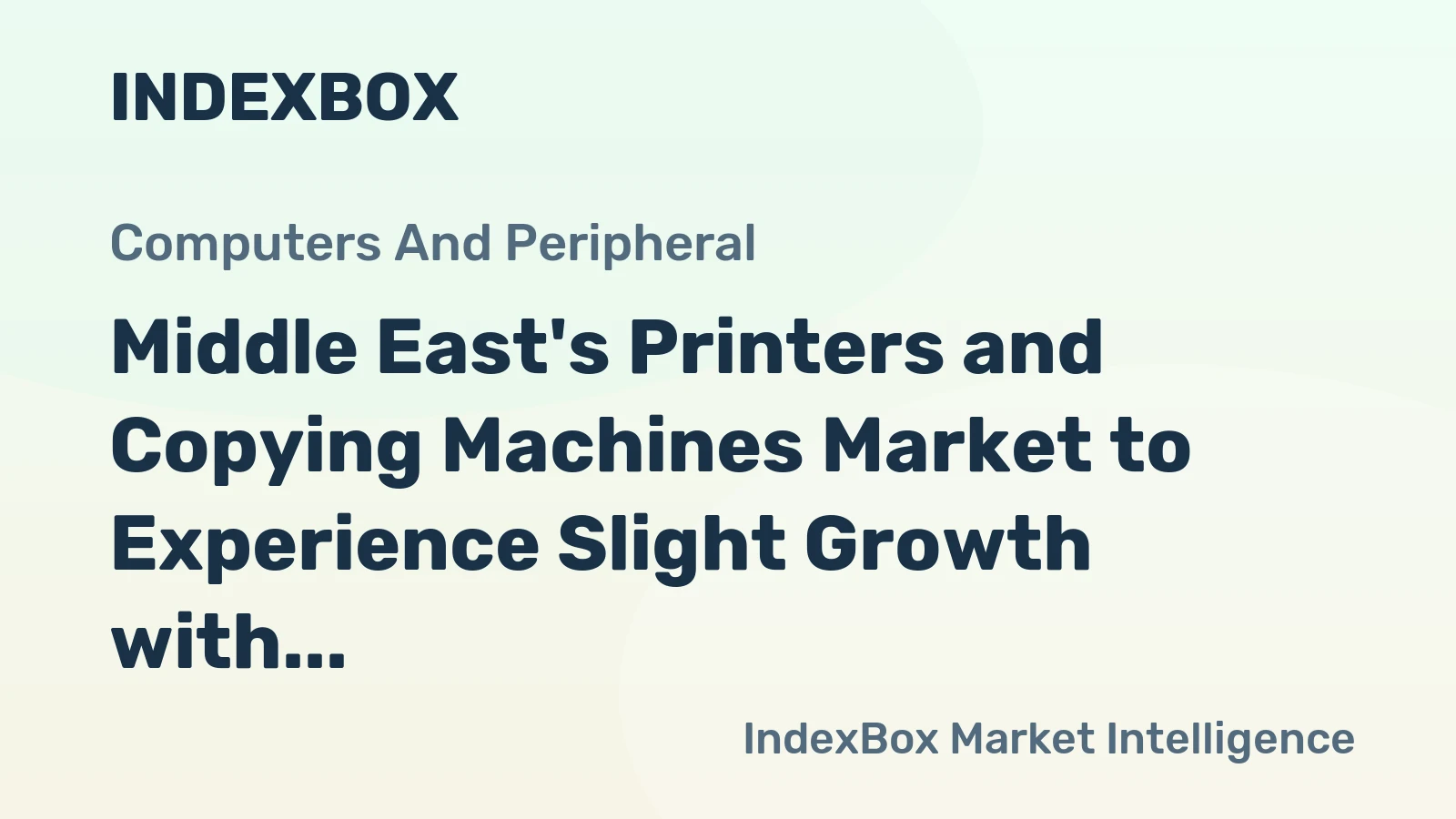 Middle East's Printers and Copying Machines Market to Experience Slight Growth with +0.7% CAGR