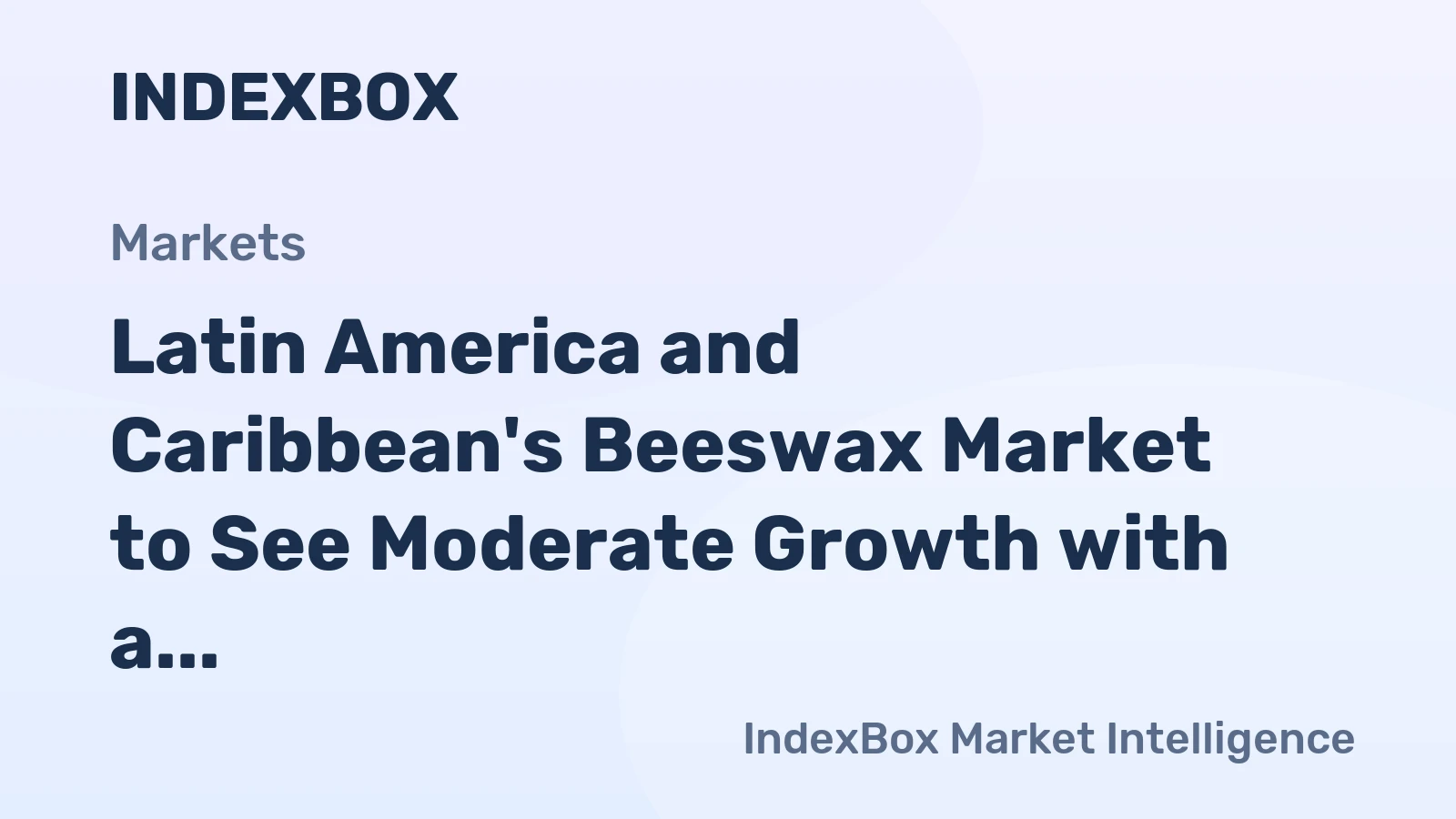 Latin America and Caribbean's Beeswax Market to See Moderate Growth with a CAGR of +0.5%
