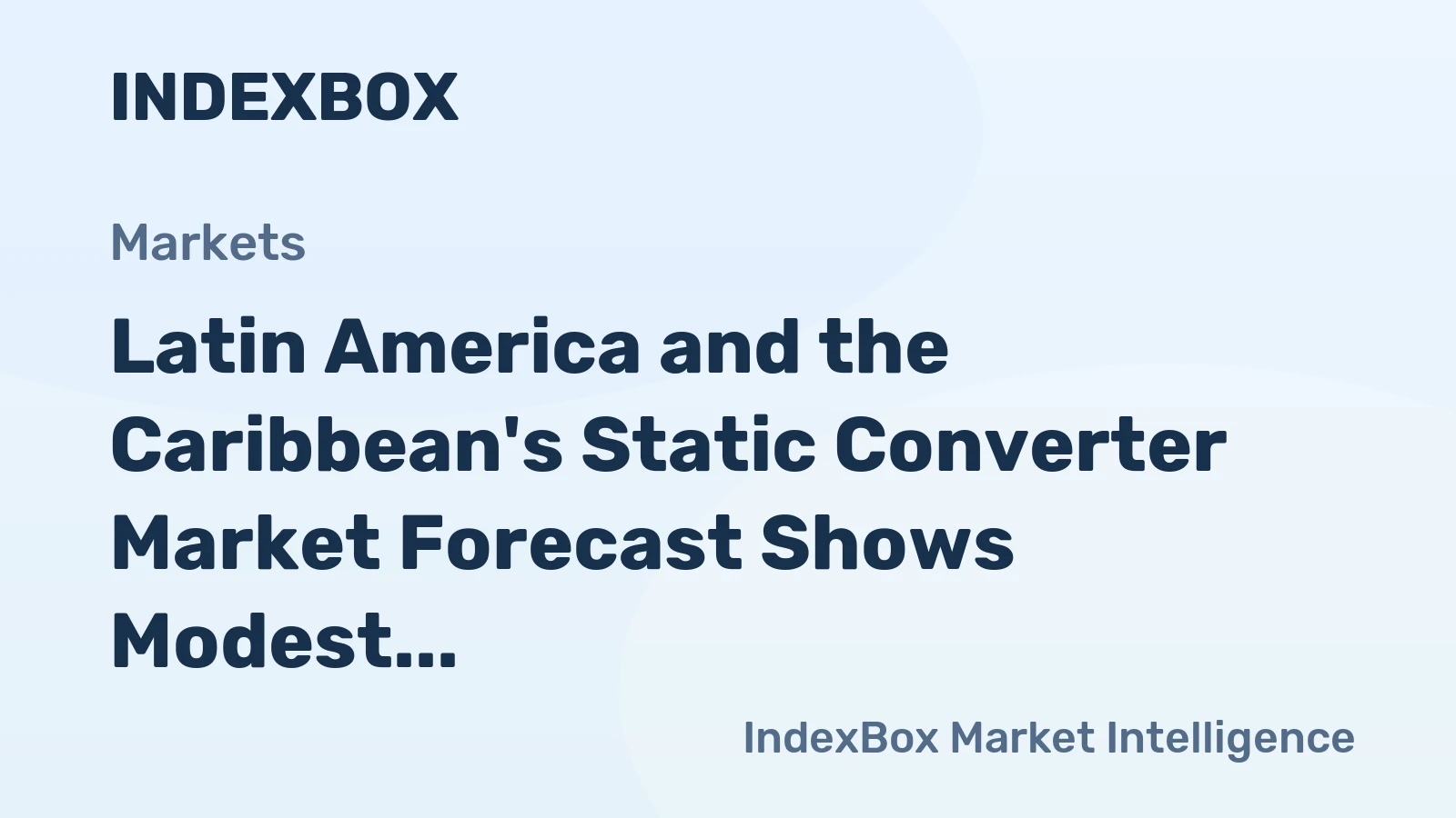 Latin America and the Caribbean's Static Converter Market Forecast Shows Modest Growth with a +0.7% CAGR