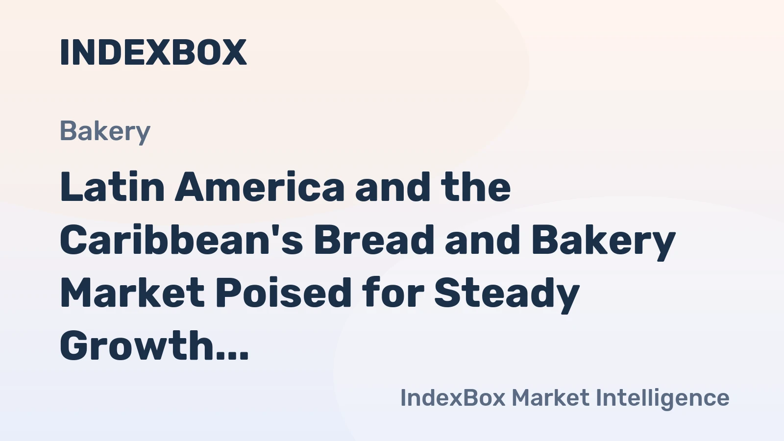 Latin America and the Caribbean's Bread and Bakery Market Poised for Steady Growth With 1.7% CAGR