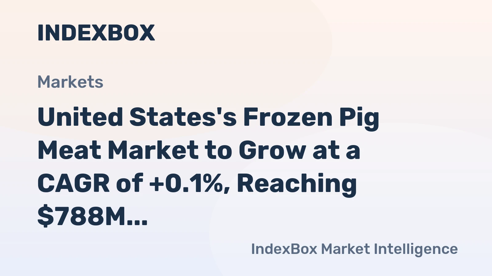 United States's Frozen Pig Meat Market to Grow at a CAGR of +0.1%, Reaching $788M by 2035