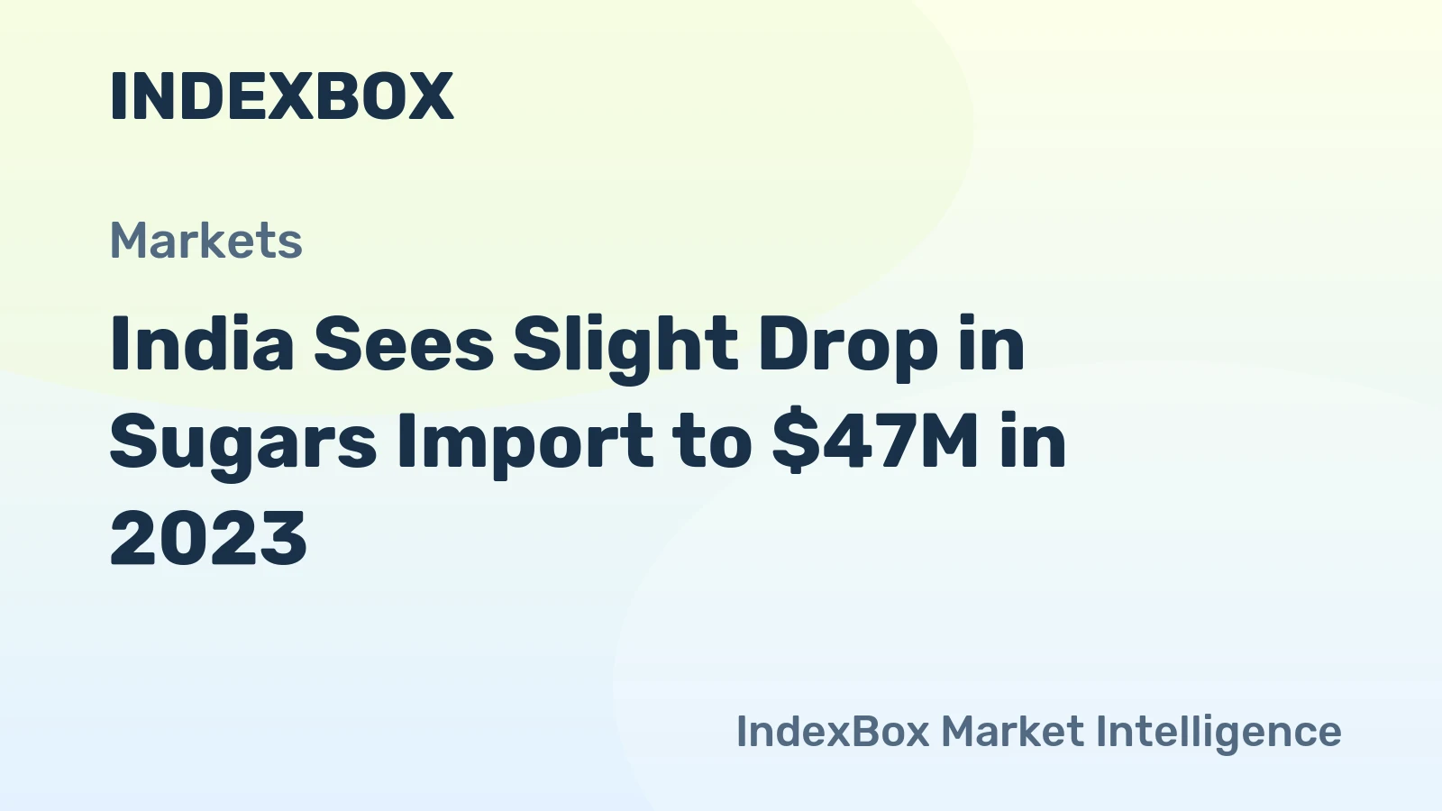India Sees Slight Drop in Sugars Import to $47M in 2023