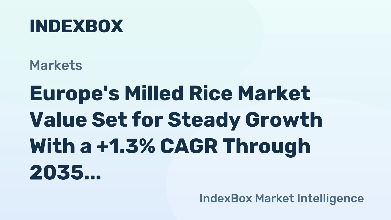 Europe's Milled Rice Market Value Set for Steady Growth With a +1.3% CAGR Through 2035