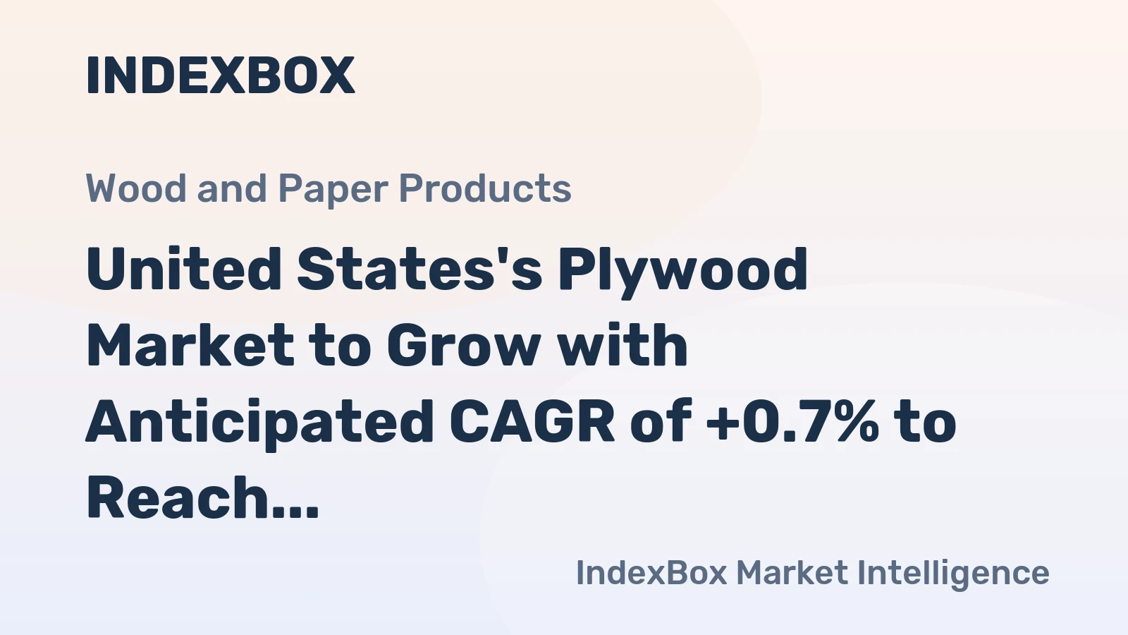 United States's Plywood Market to Grow with Anticipated CAGR of +0.7% to Reach $8.6B by 2035