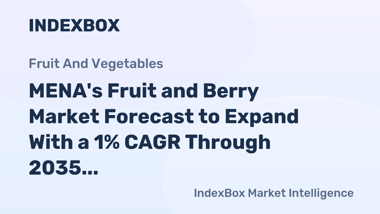 MENA's Fruit and Berry Market Forecast to Expand With a 1% CAGR Through 2035