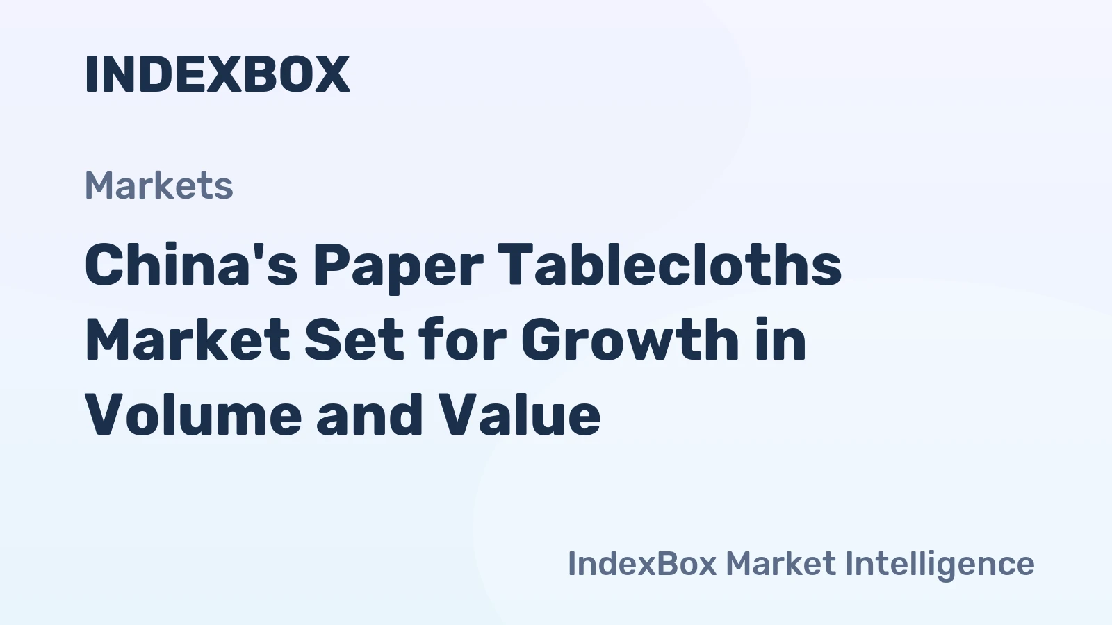 China's Paper Tablecloths Market Set for Growth in Volume and Value