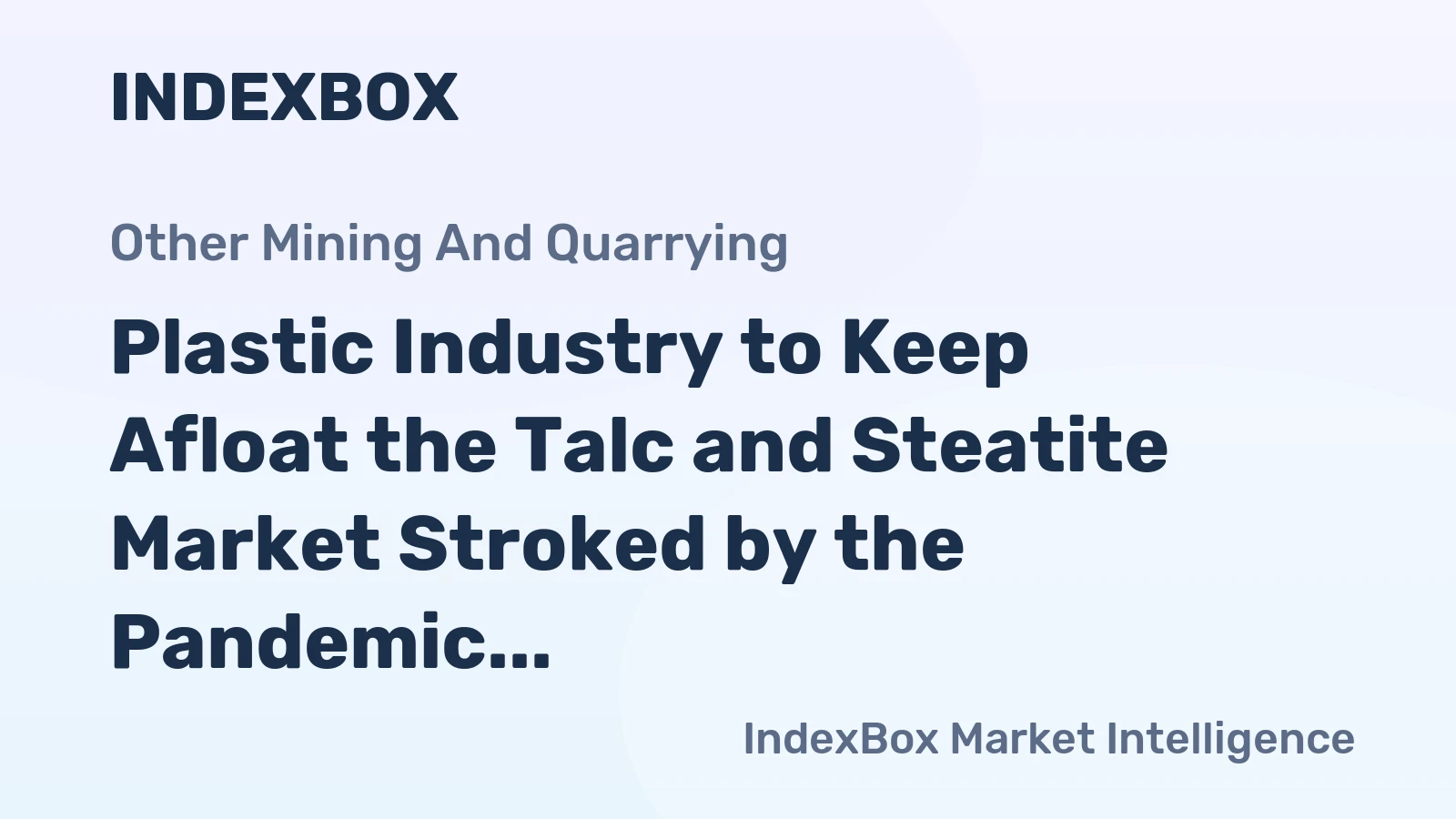 Plastic Industry to Keep Afloat the Talc and Steatite Market Stroked by the Pandemic