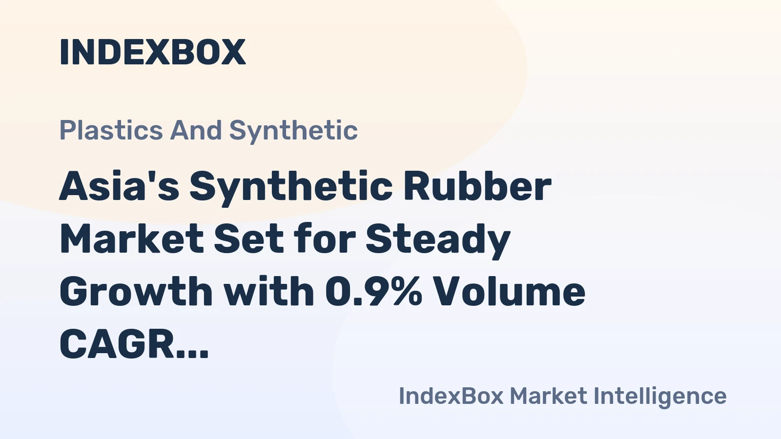 Asia's Synthetic Rubber Market Set for Steady Growth with 0.9% Volume CAGR