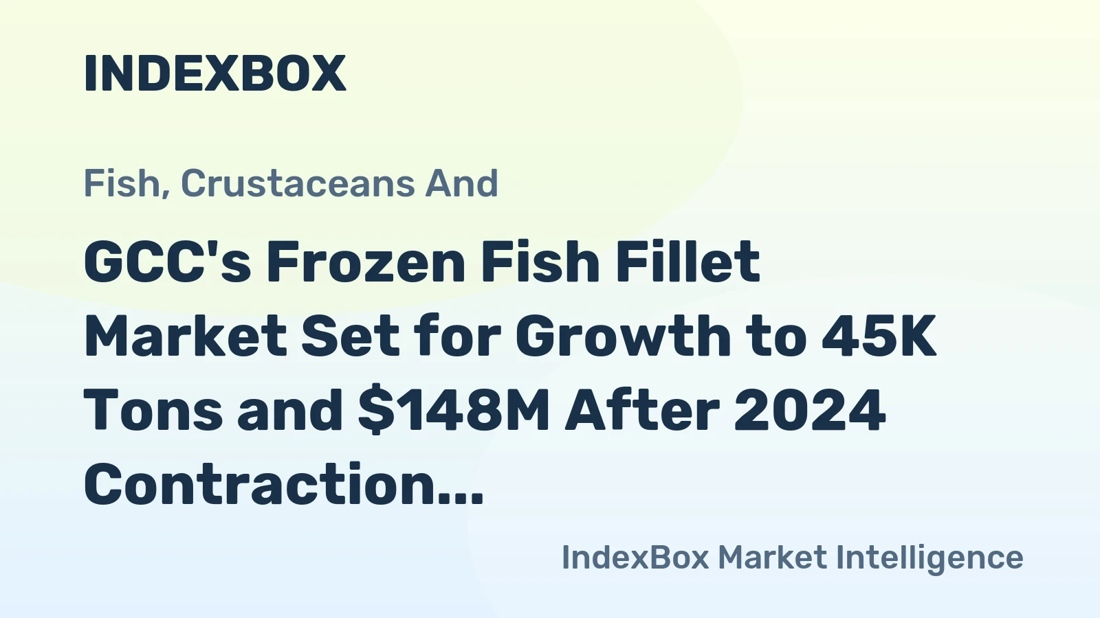 GCC's Frozen Fish Fillet Market Set for Growth to 45K Tons and $148M After 2024 Contraction