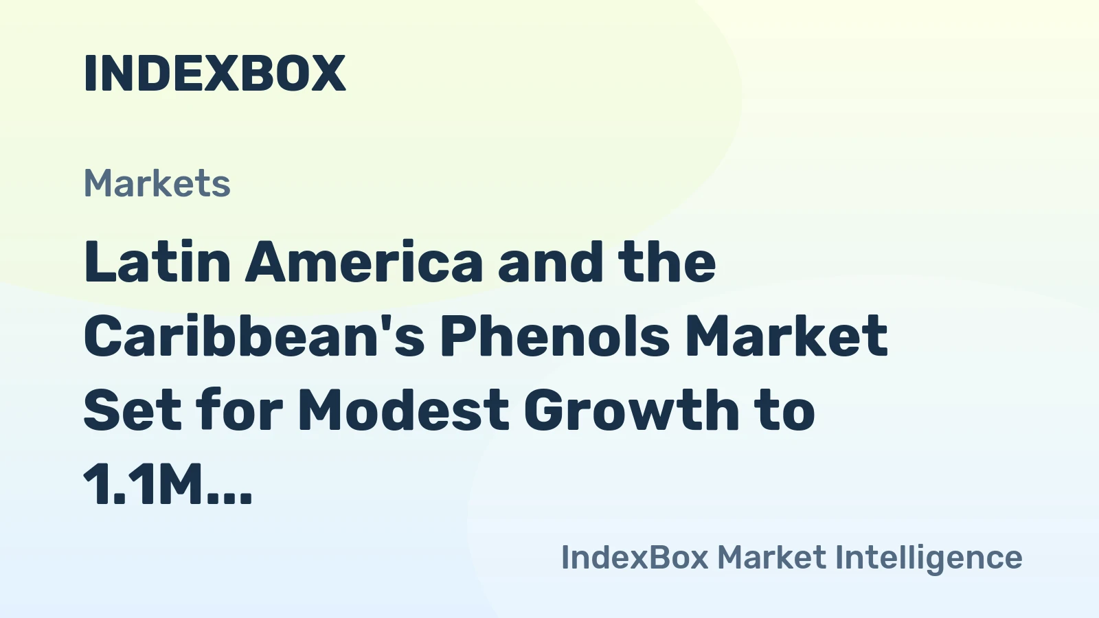 Latin America and the Caribbean's Phenols Market Set for Modest Growth to 1.1M Tons in Volume and $2.2B in Value