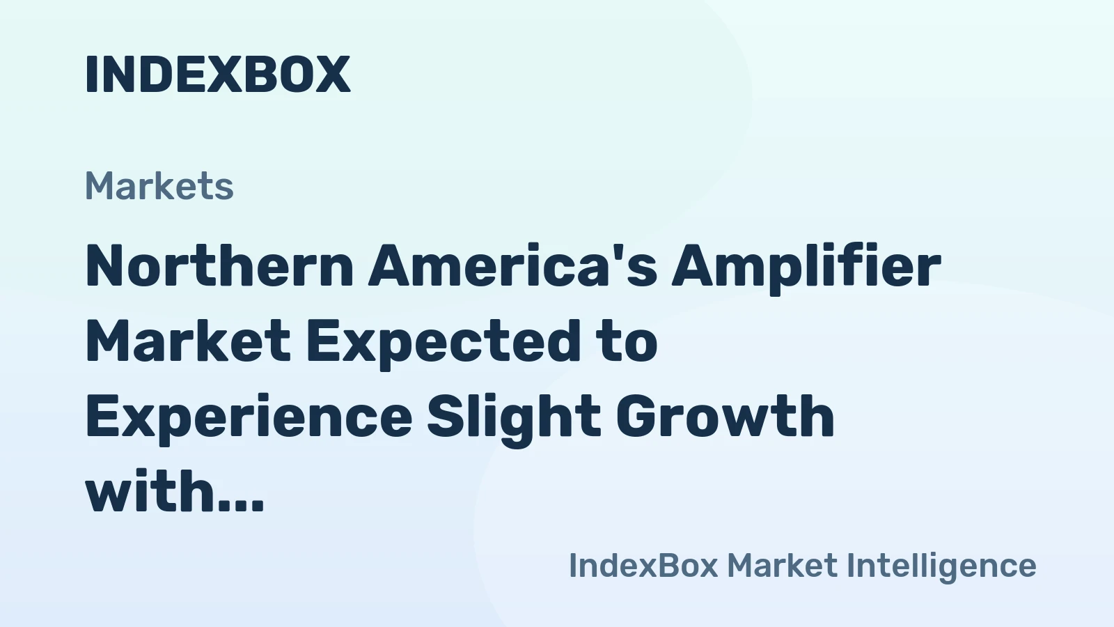 Northern America's Amplifier Market Expected to Experience Slight Growth with a CAGR of +0.6%