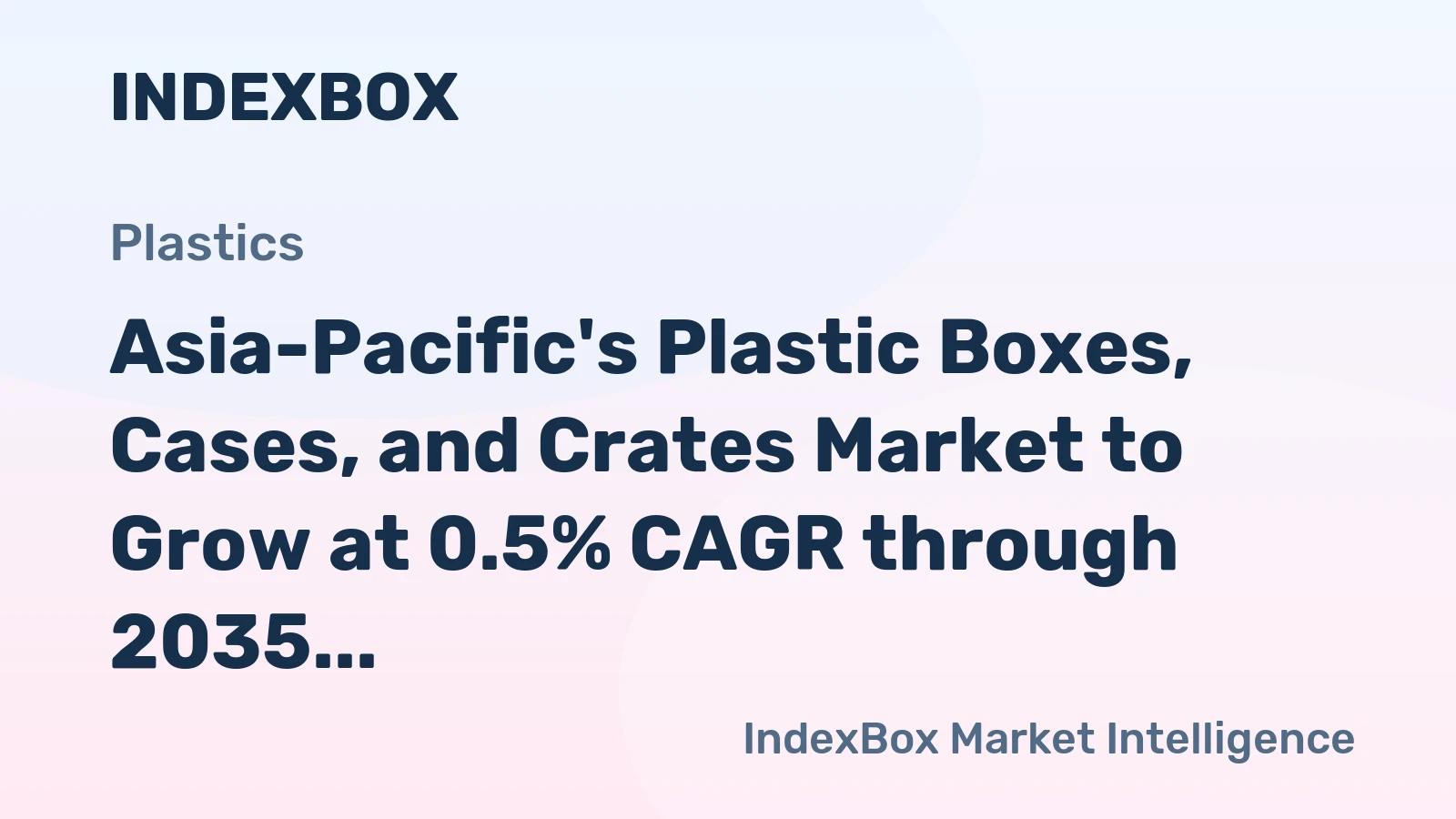 Asia-Pacific's Plastic Boxes, Cases, and Crates Market to Grow at 0.5% CAGR through 2035