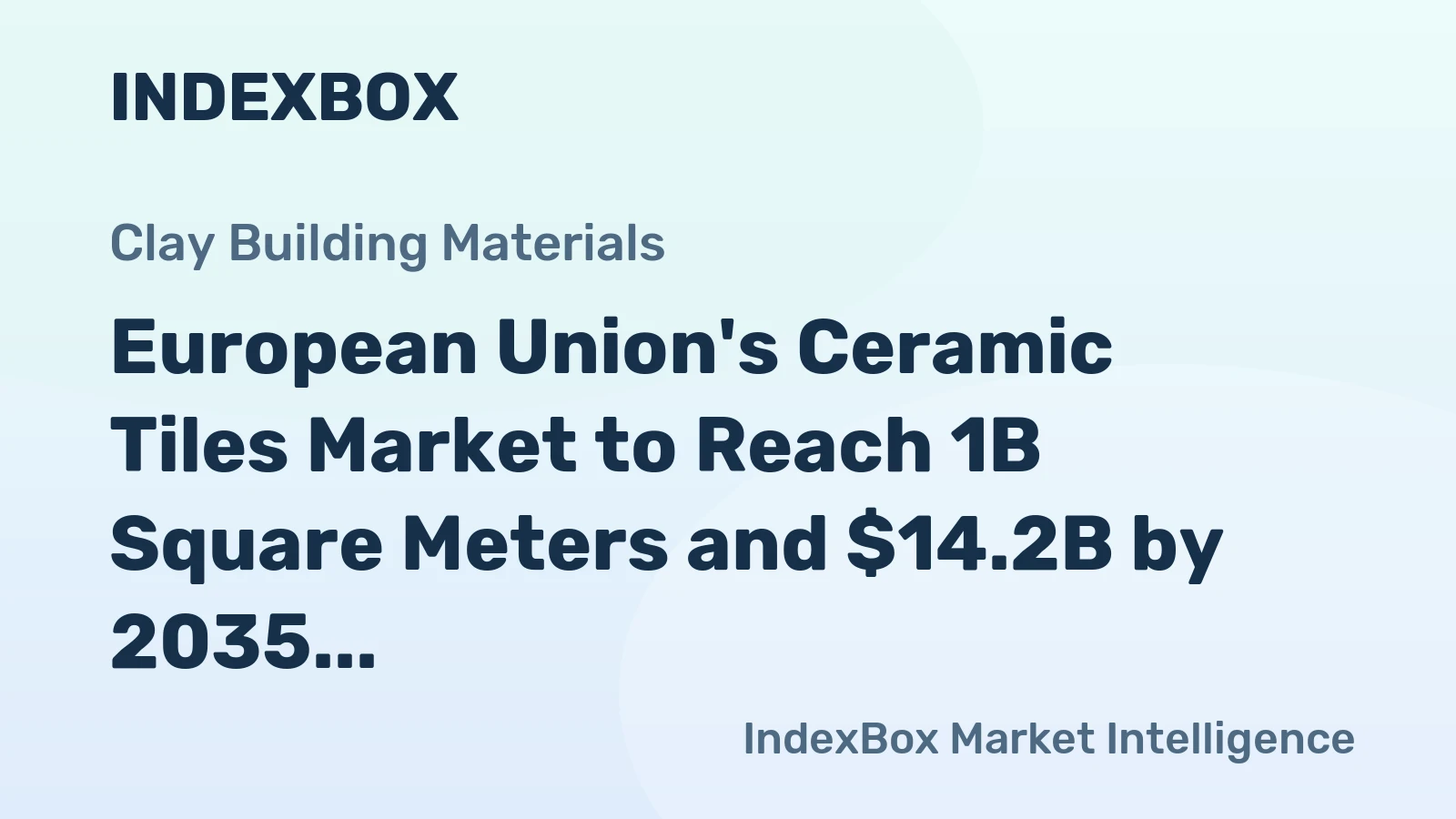 European Union's Ceramic Tiles Market to Reach 1B Square Meters and $14.2B by 2035
