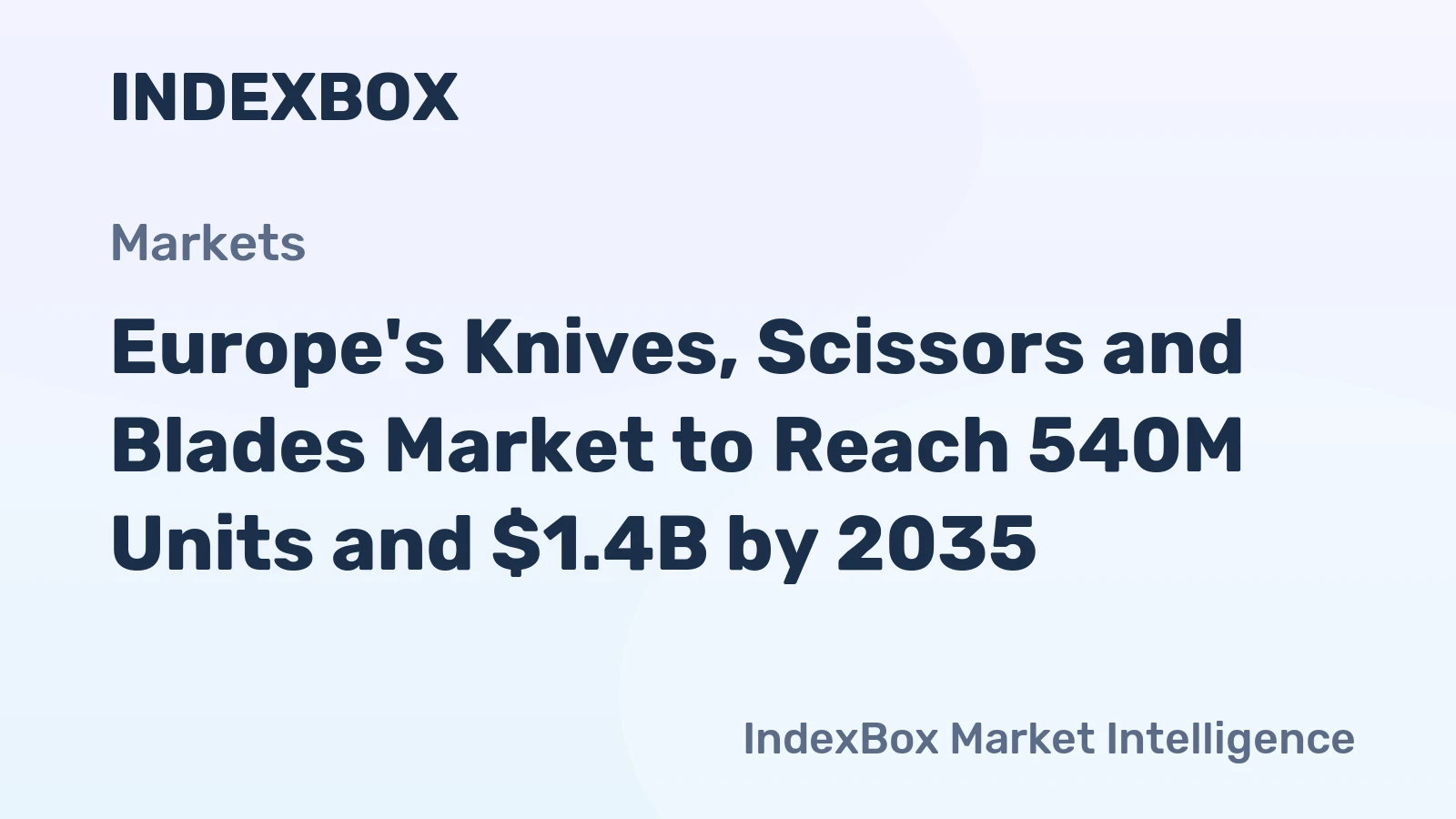 Europe's Knives, Scissors and Blades Market to Reach 540M Units and $1.4B by 2035