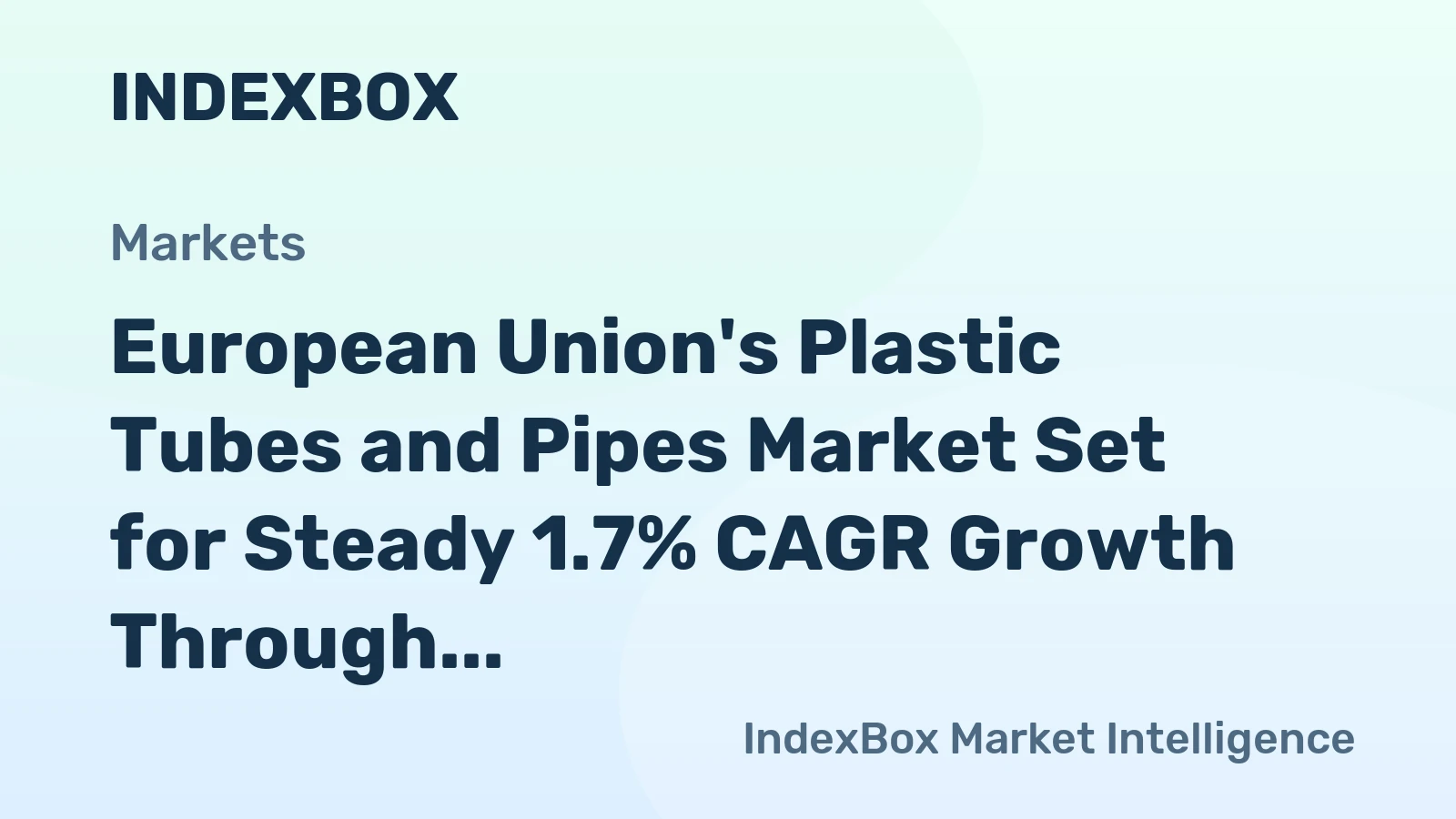 European Union's Plastic Tubes and Pipes Market Set for Steady 1.7% CAGR Growth Through 2035