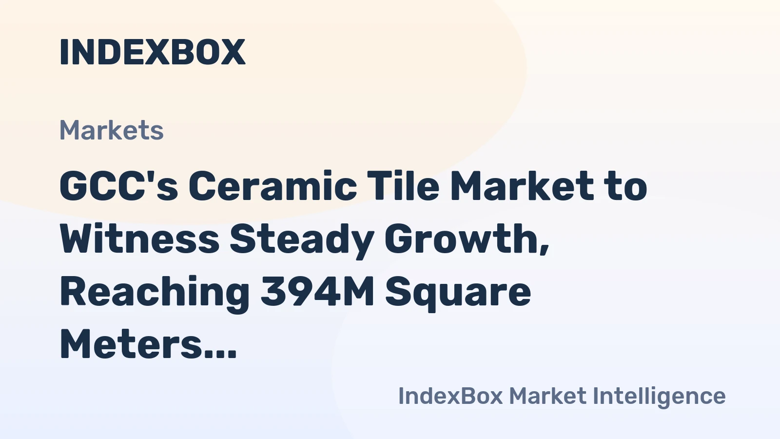 GCC's Ceramic Tile Market to Witness Steady Growth, Reaching 394M Square Meters and $2.7B by 2035