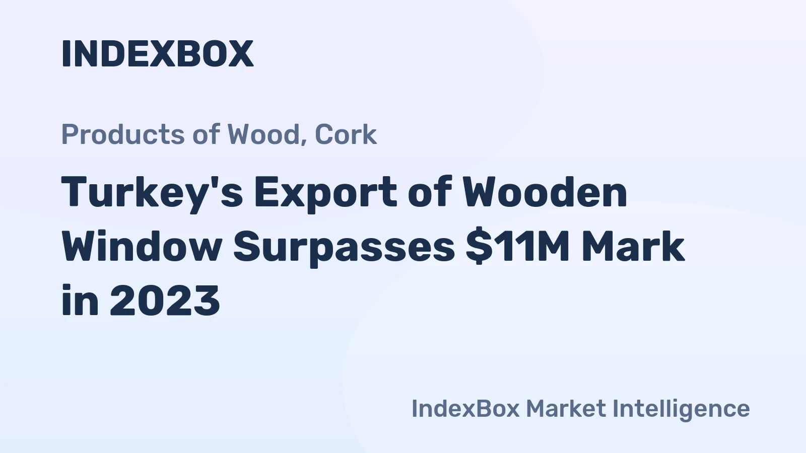 Turkey's Export of Wooden Window Surpasses $11M Mark in 2023