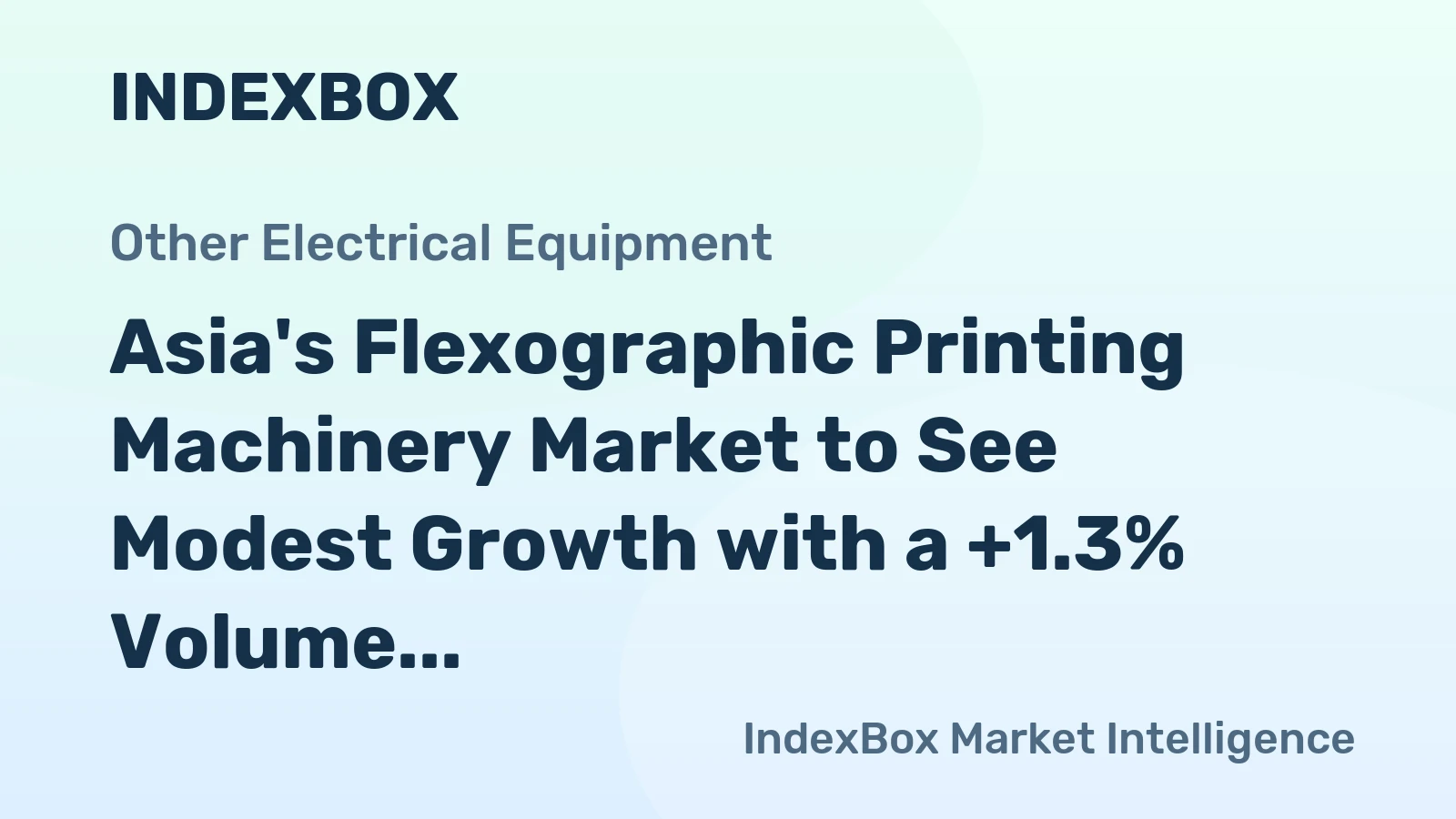 Asia's Flexographic Printing Machinery Market to See Modest Growth with a +1.3% Volume CAGR Through 2035