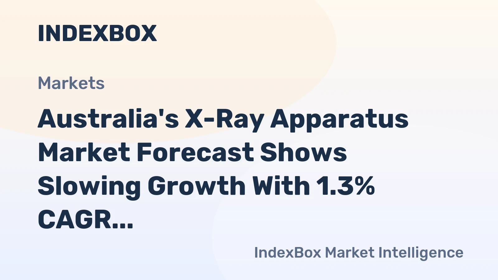 Australia's X-Ray Apparatus Market Forecast Shows Slowing Growth With 1.3% CAGR