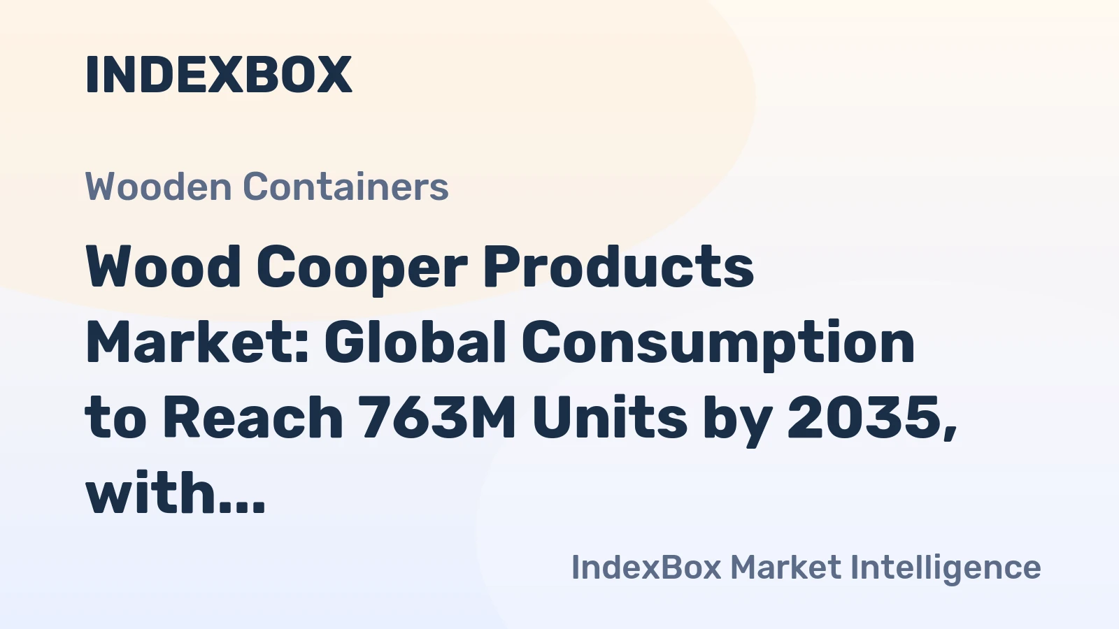 Wood Cooper Products Market: Global Consumption to Reach 763M Units by 2035, with Market Value Surpassing $11.8B