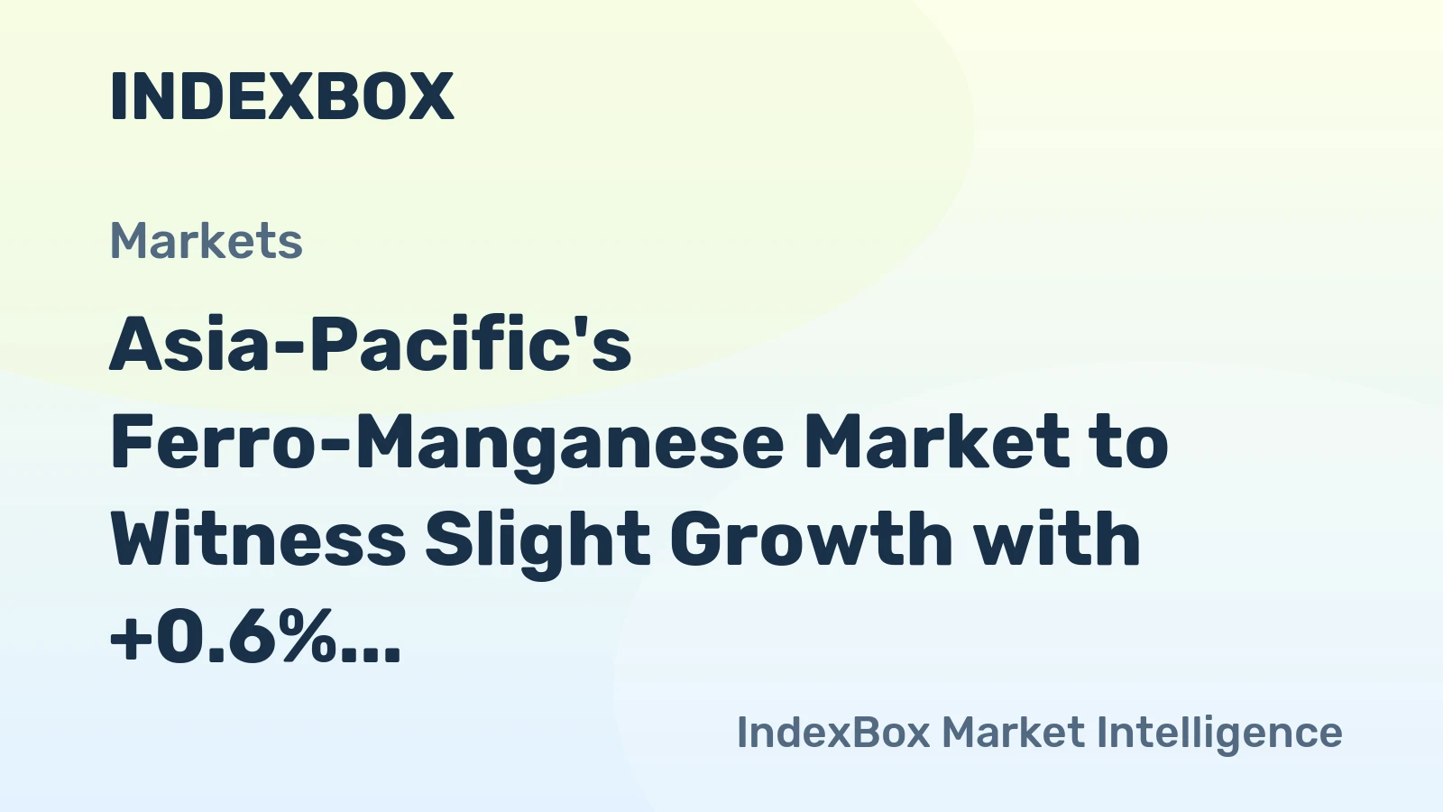 Asia-Pacific's Ferro-Manganese Market to Witness Slight Growth with +0.6% CAGR