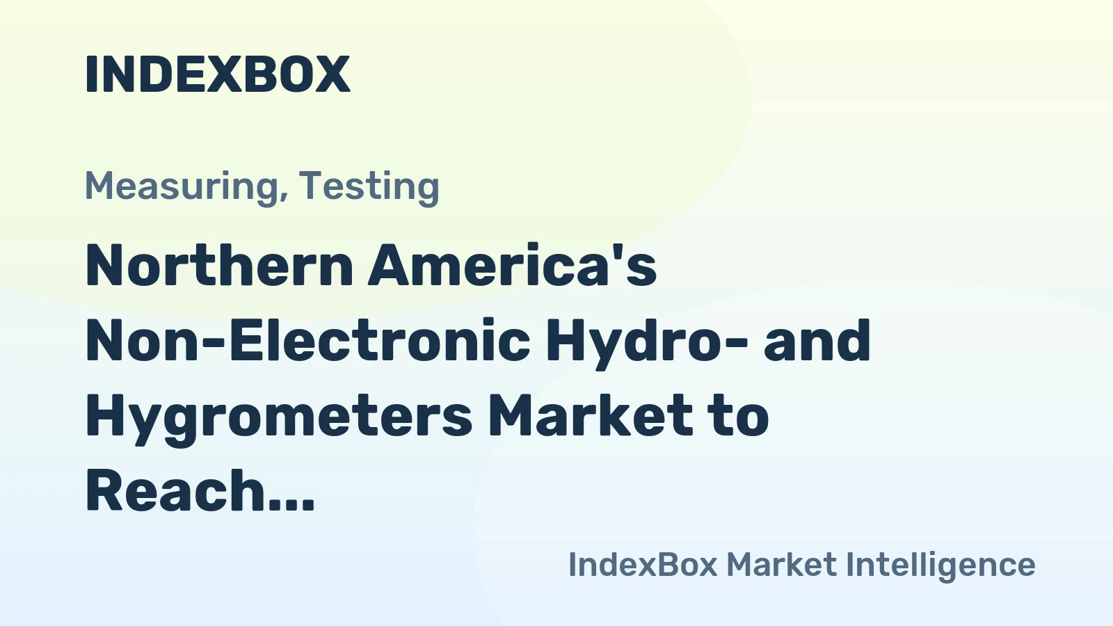 Northern America's Non-Electronic Hydro- and Hygrometers Market to Reach 7.6 Million Units Valued at $107 Million