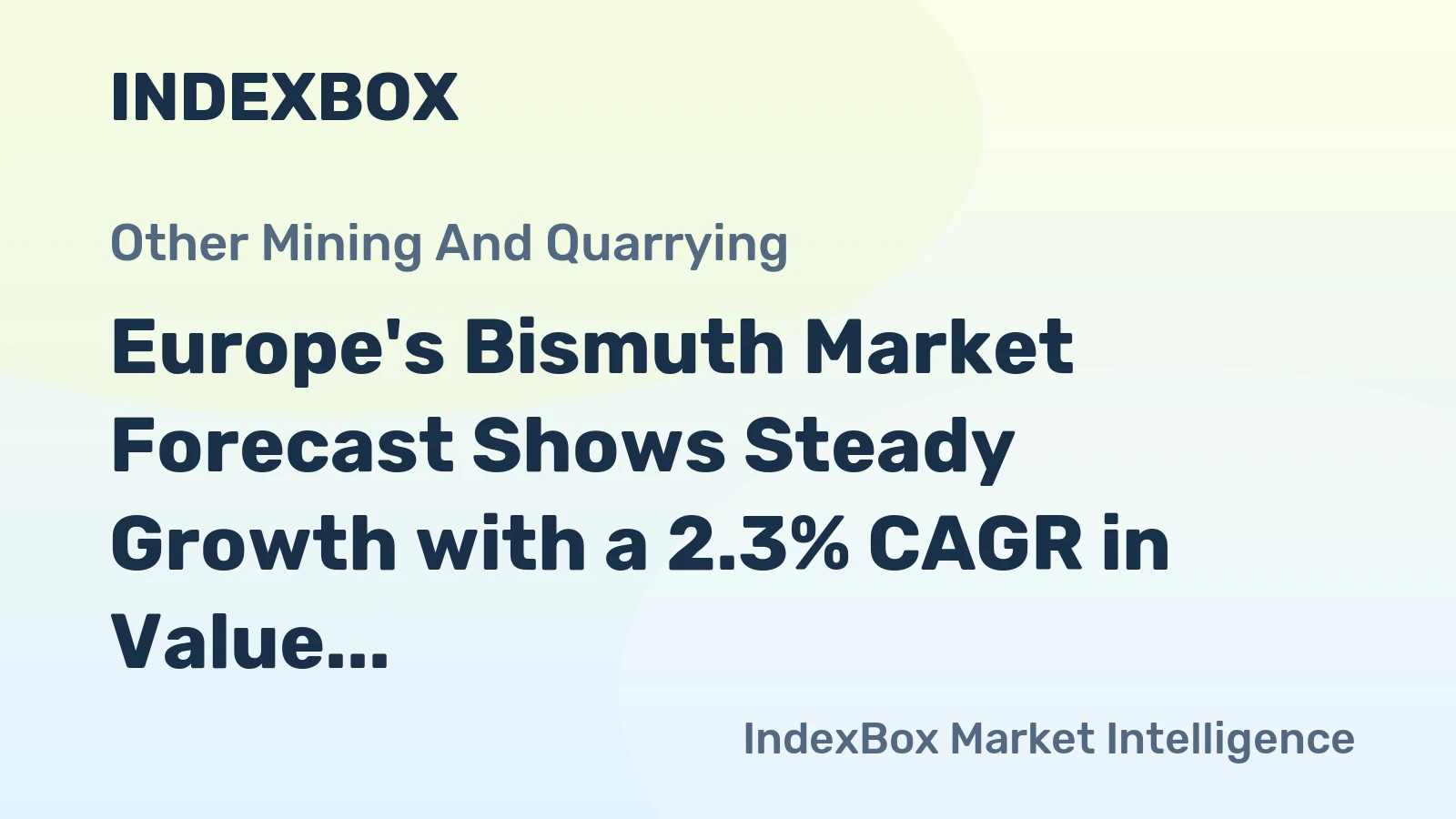 Europe's Bismuth Market Forecast Shows Steady Growth with a 2.3% CAGR in Value