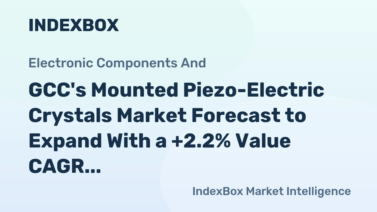 GCC's Mounted Piezo-Electric Crystals Market Forecast to Expand With a +2.2% Value CAGR Through 2035