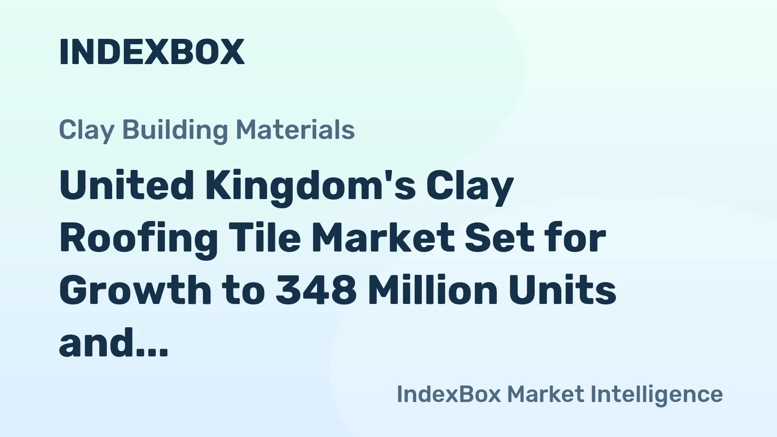 United Kingdom's Clay Roofing Tile Market Set for Growth to 348 Million Units and $1.1 Billion in Value
