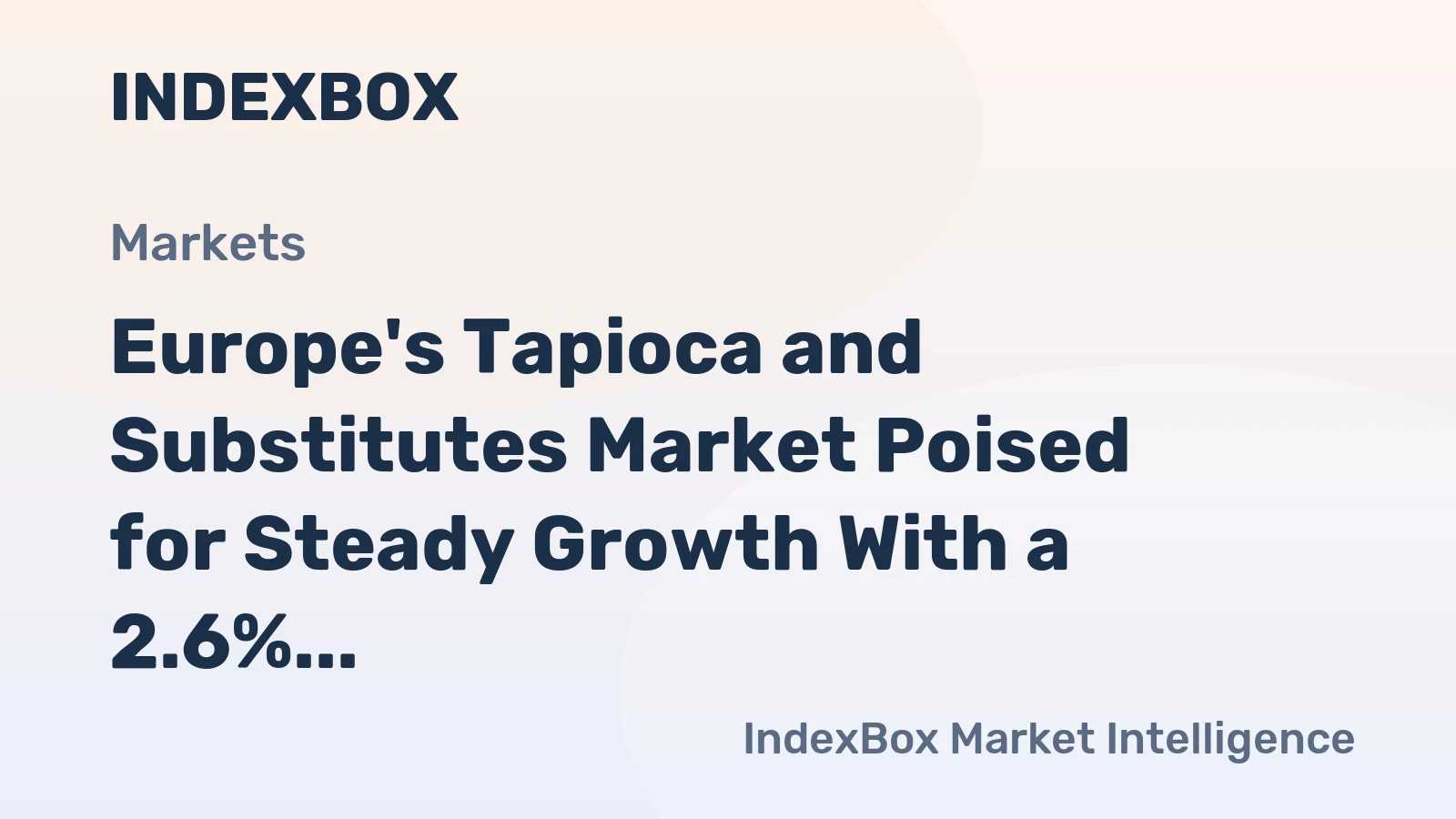 Europe's Tapioca and Substitutes Market Poised for Steady Growth With a 2.6% CAGR in Value Through 2035