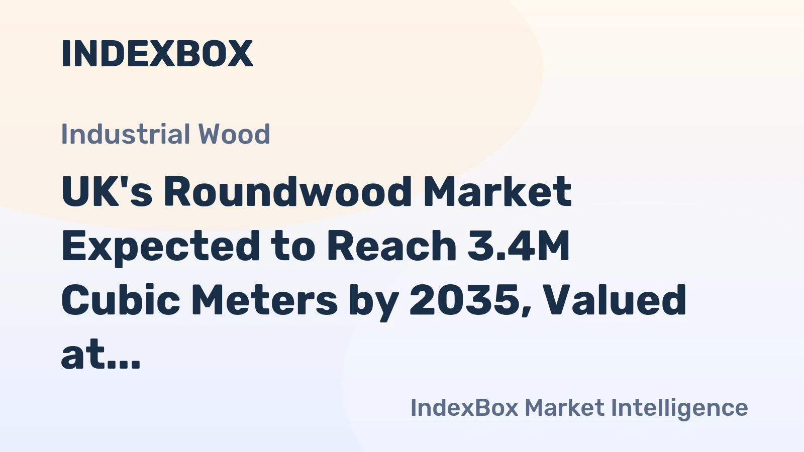 UK's Roundwood Market Expected to Reach 3.4M Cubic Meters by 2035, Valued at $534M