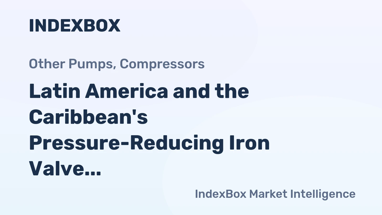 Latin America and the Caribbean's Pressure-Reducing Iron Valve Market Poised for Steady Growth with a 2.9% CAGR Through 2035