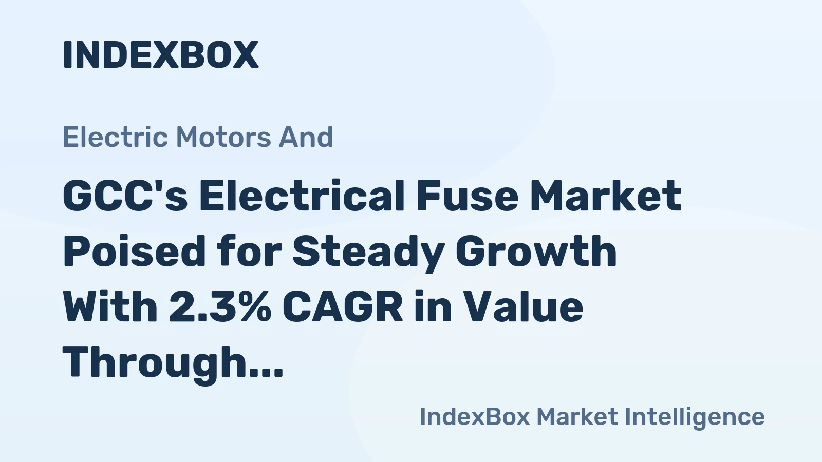 GCC's Electrical Fuse Market Poised for Steady Growth With 2.3% CAGR in Value Through 2035