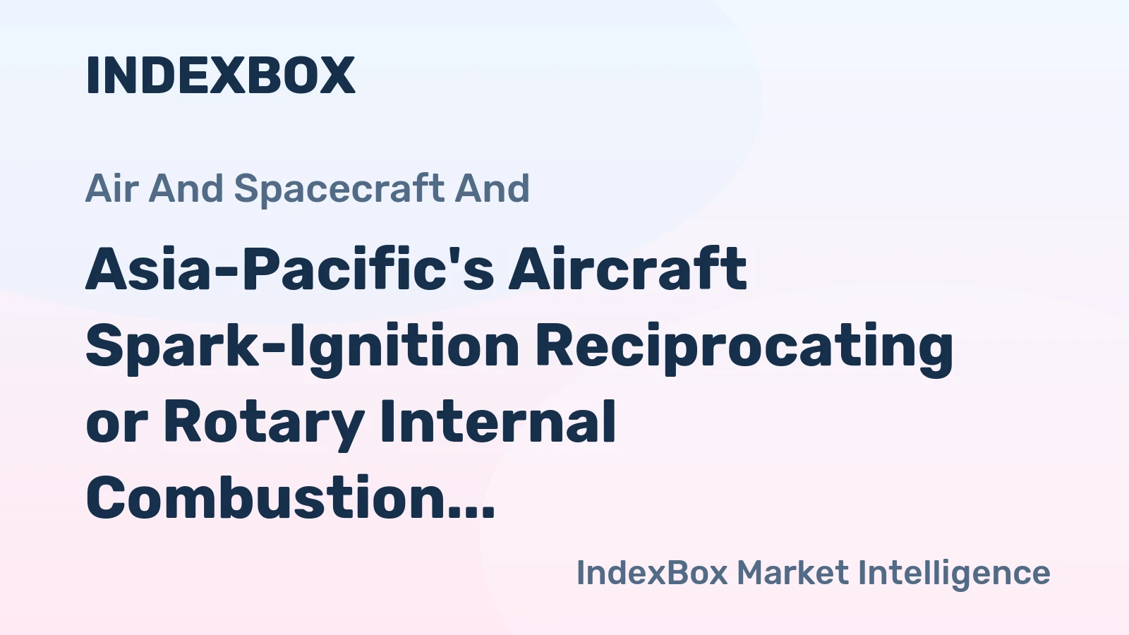 Asia-Pacific's Aircraft Spark-Ignition Reciprocating or Rotary Internal Combustion Piston Engines Market to See Moderate Growth with +1.0% CAGR