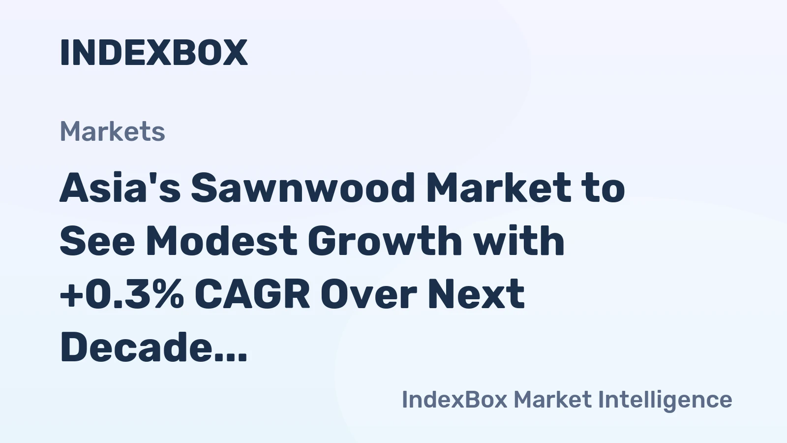 Asia's Sawnwood Market to See Modest Growth with +0.3% CAGR Over Next Decade